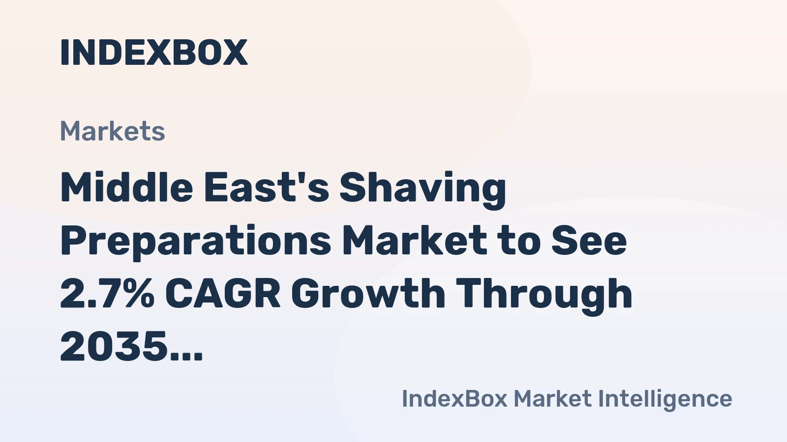 Middle East's Shaving Preparations Market to See 2.7% CAGR Growth Through 2035