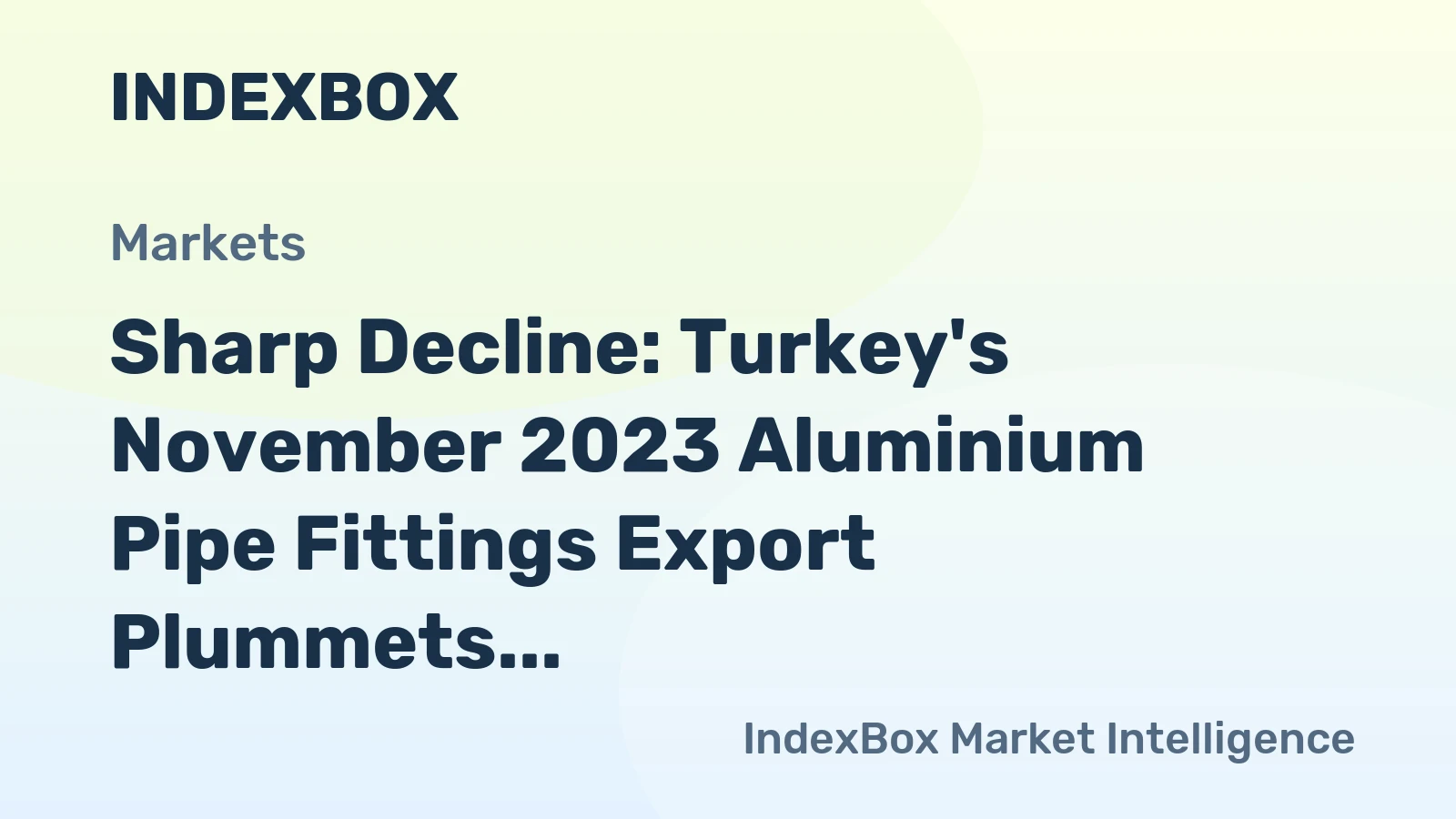 Sharp Decline: Turkey's November 2023 Aluminium Pipe Fittings Export Plummets to $2.2M