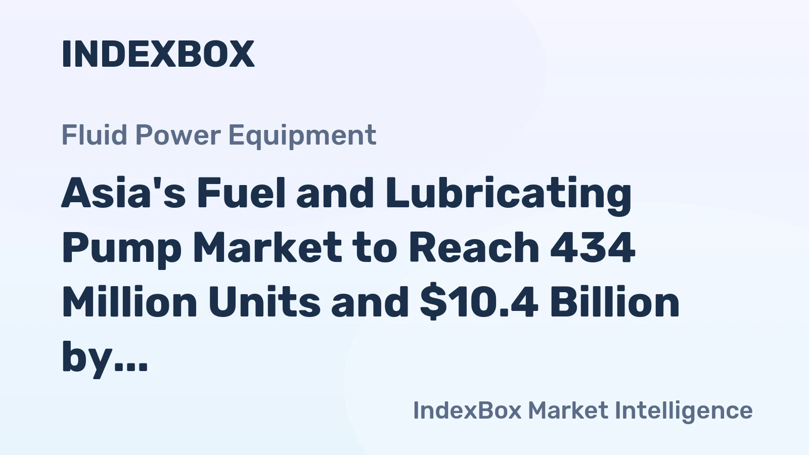 Asia's Fuel and Lubricating Pump Market to Reach 434 Million Units and $10.4 Billion by 2035
