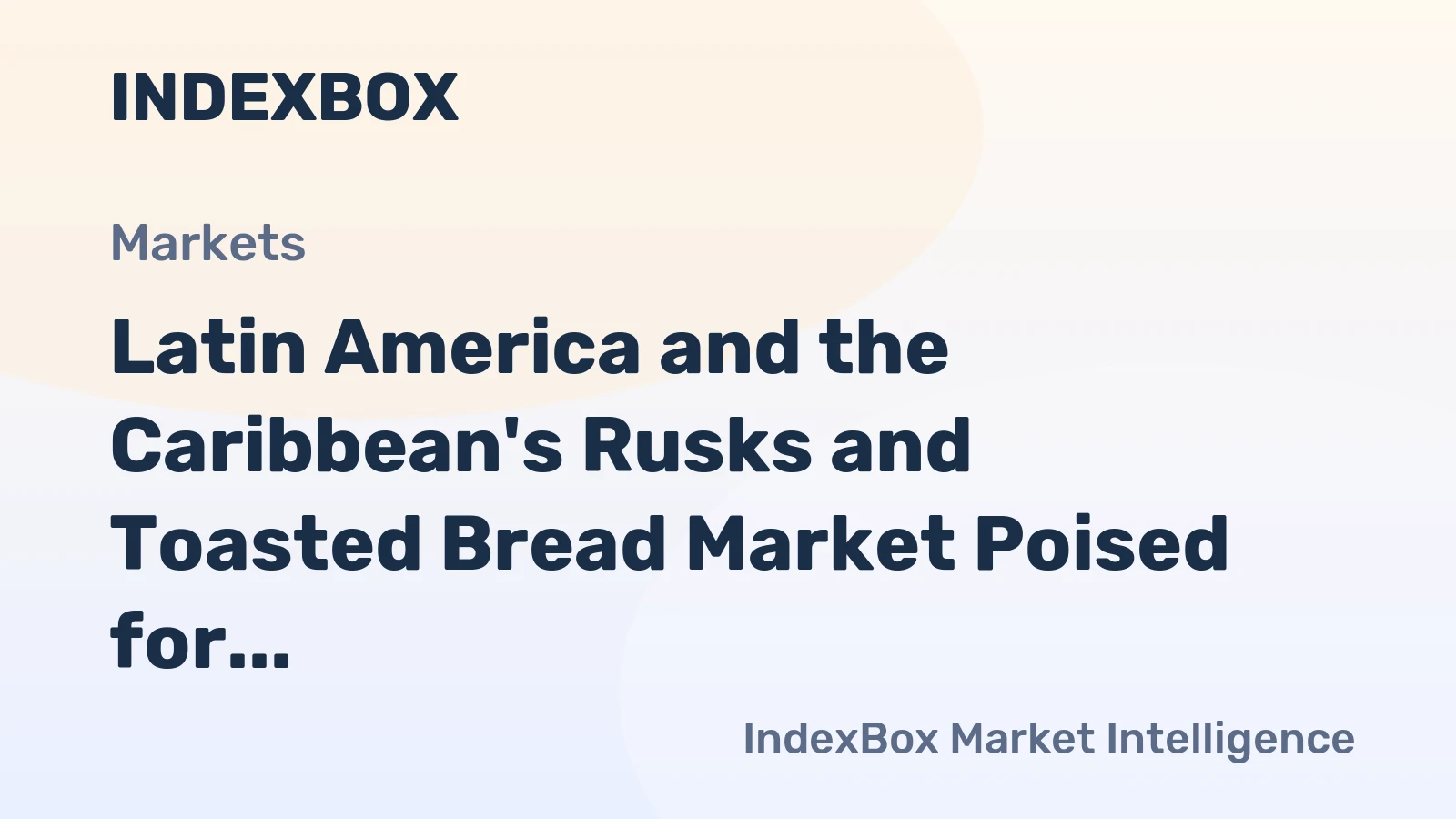 Latin America and the Caribbean's Rusks and Toasted Bread Market Poised for Steady Growth with a +2.4% CAGR