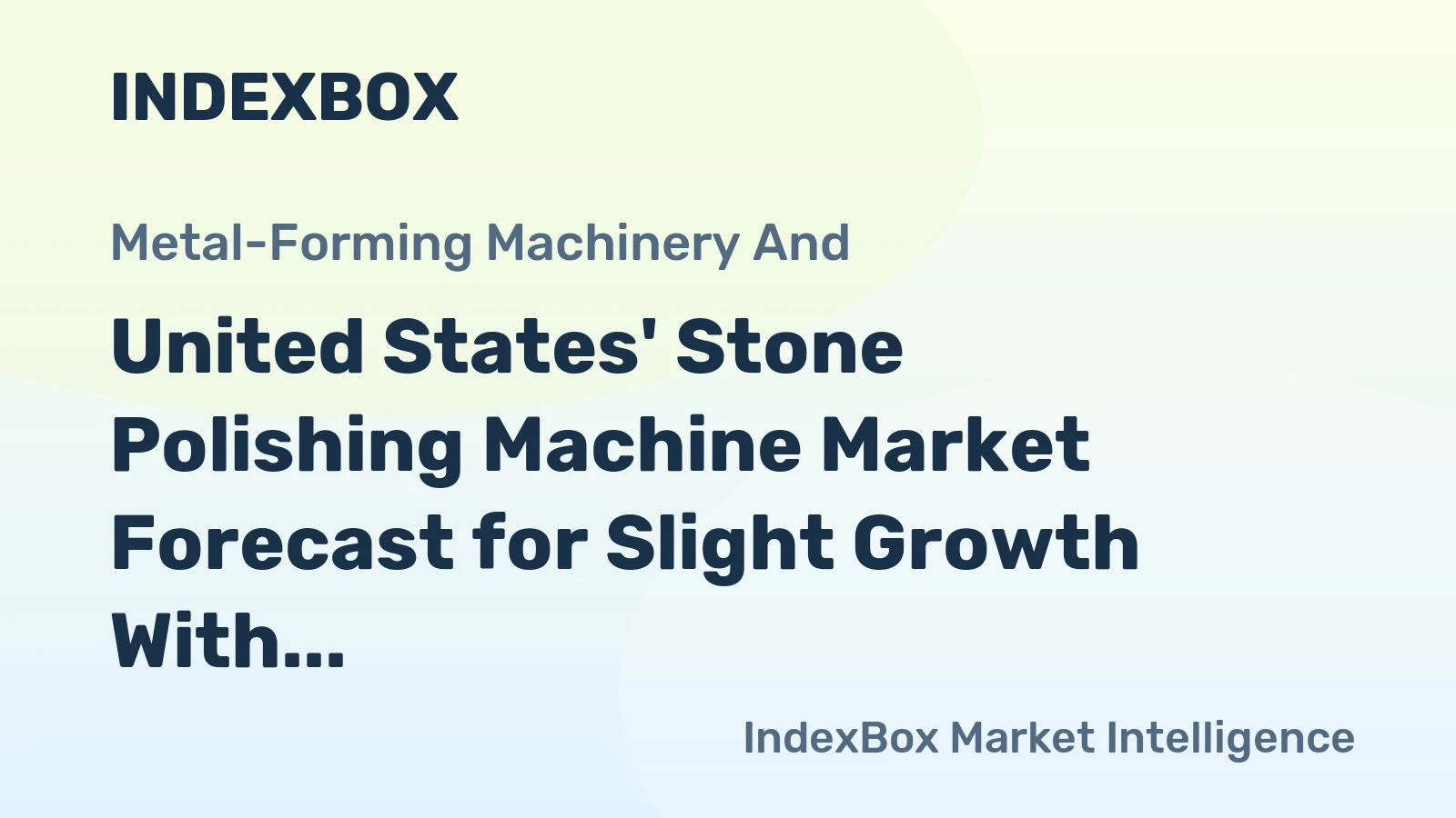 United States' Stone Polishing Machine Market Forecast for Slight Growth With a +0.7% Volume CAGR
