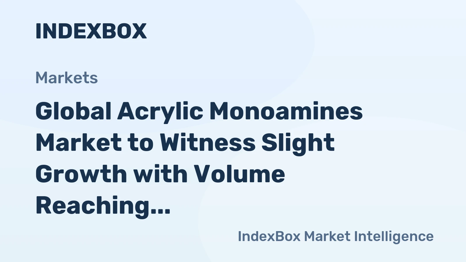 Global Acrylic Monoamines Market to Witness Slight Growth with Volume Reaching 1.1M Tons and Value Reaching $5.1B by 2035
