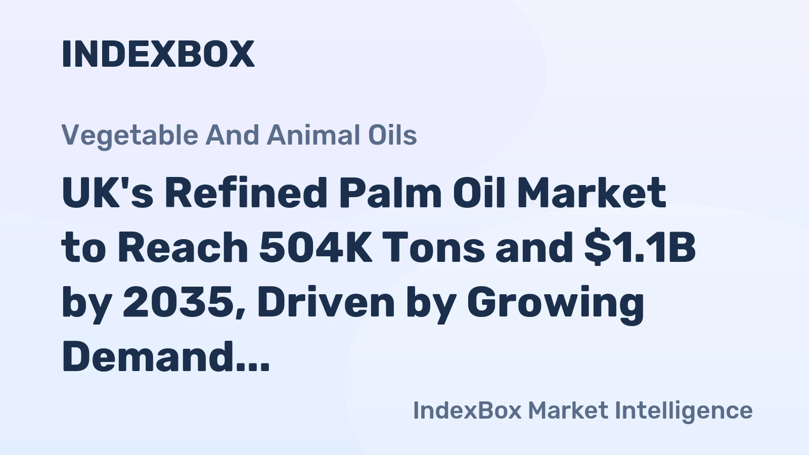 UK's Refined Palm Oil Market to Reach 504K Tons and $1.1B by 2035, Driven by Growing Demand