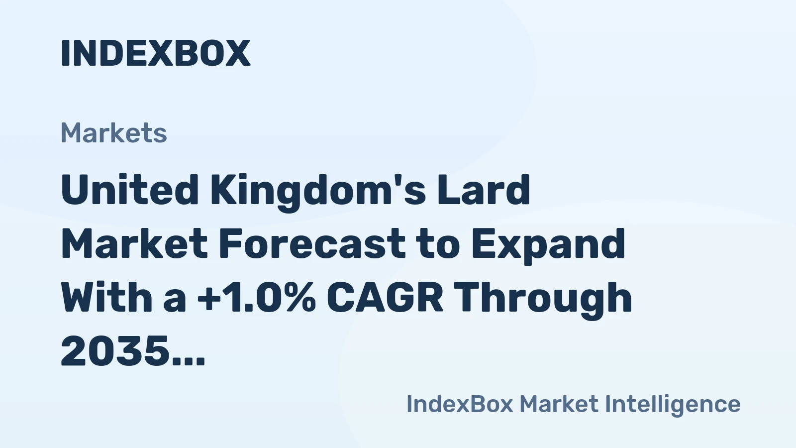 United Kingdom's Lard Market Forecast to Expand With a +1.0% CAGR Through 2035