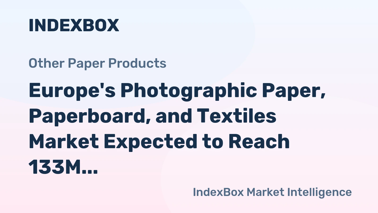 Europe's Photographic Paper, Paperboard, and Textiles Market Expected to Reach 133M Square Meters in Volume and $3.7B in Value by 2035