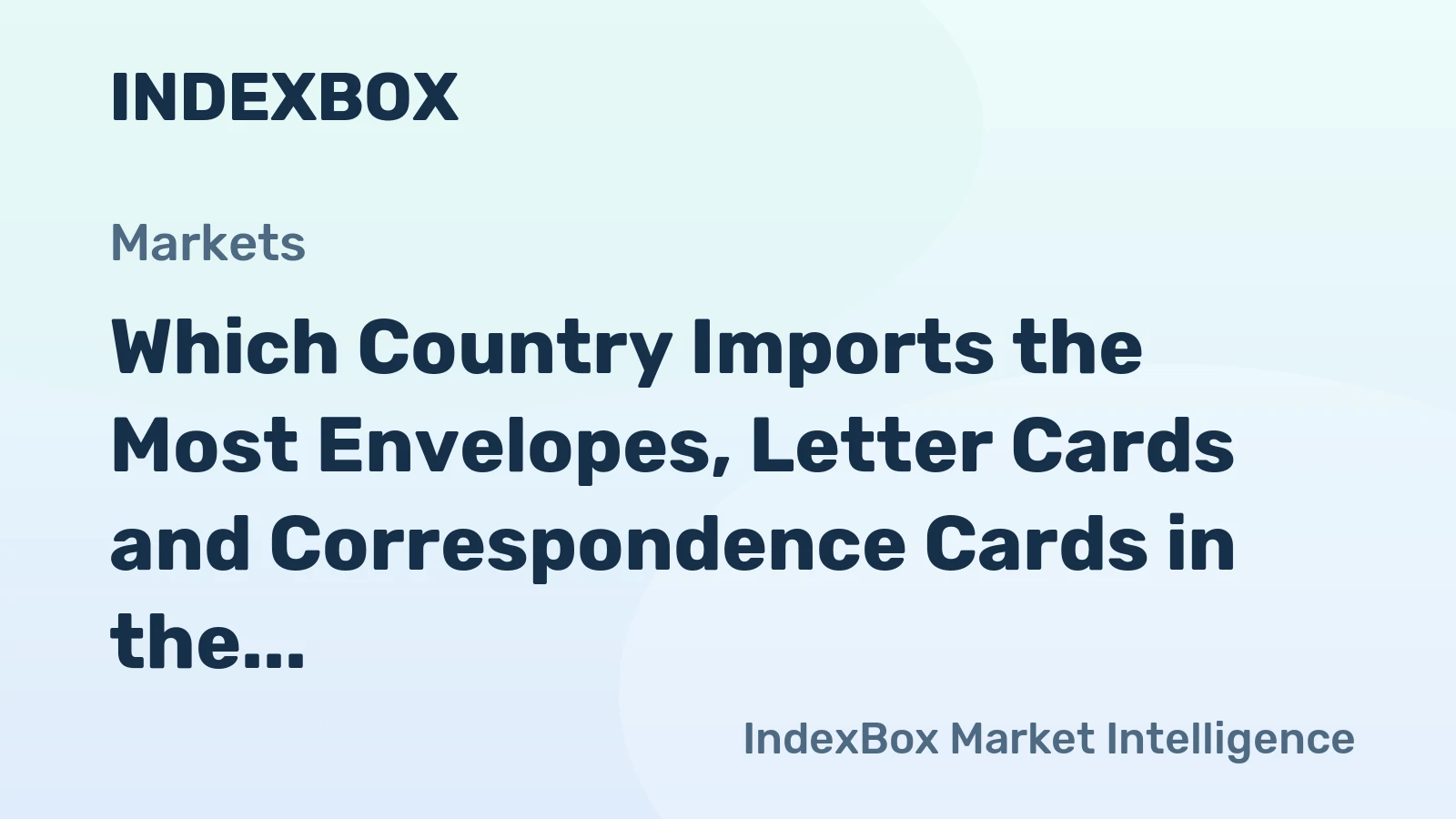 Which Country Imports the Most Envelopes, Letter Cards and Correspondence Cards in the World?