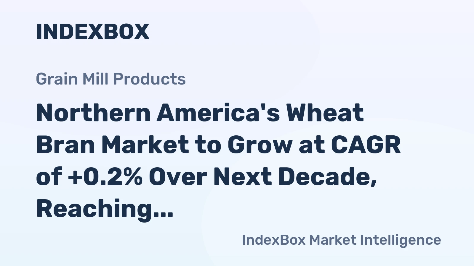 Northern America's Wheat Bran Market to Grow at CAGR of +0.2% Over Next Decade, Reaching $1.1B by 2035