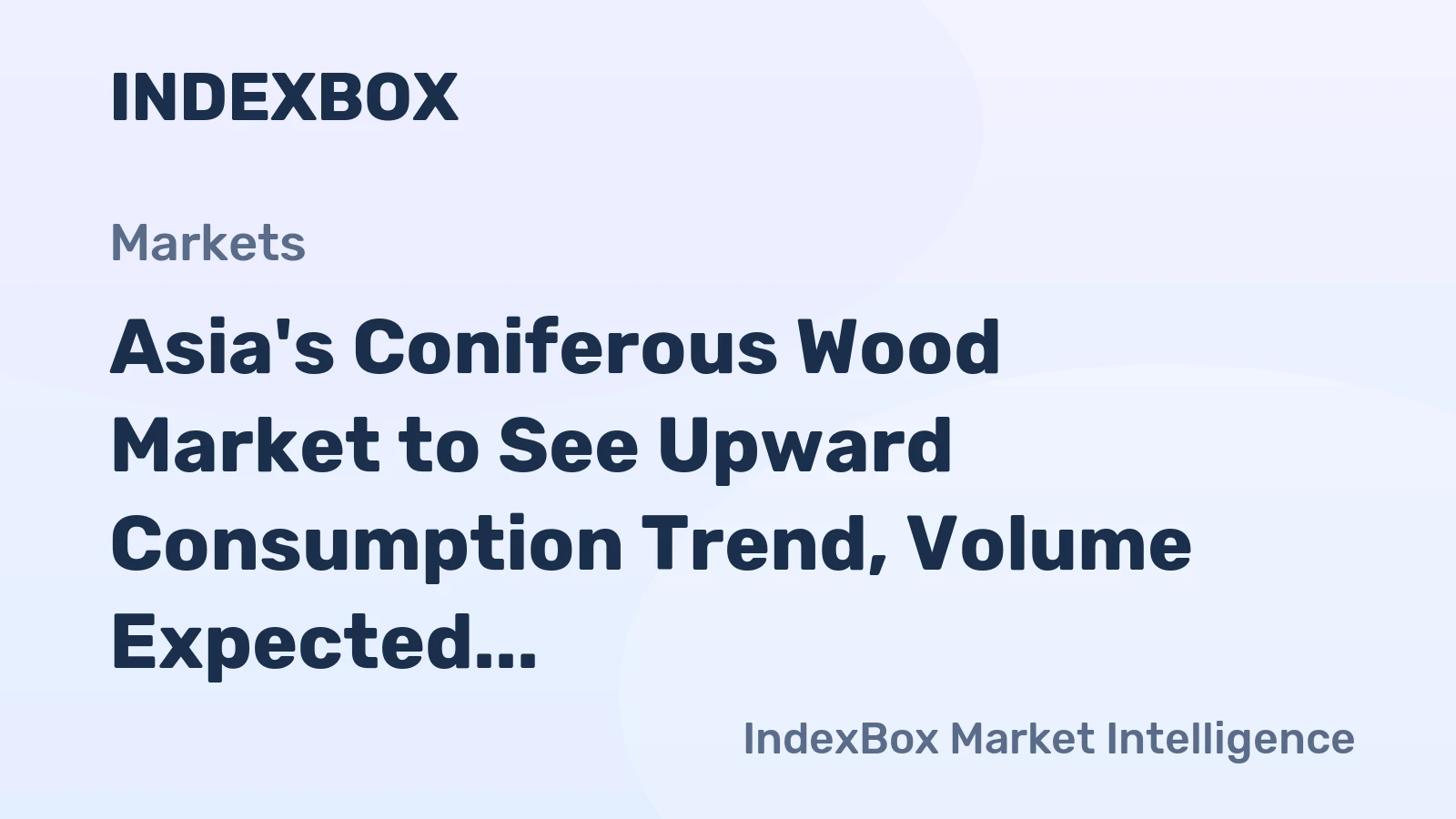 Asia's Coniferous Wood Market to See Upward Consumption Trend, Volume Expected to Reach 96M cubic meters and Value to Reach $15B by 2035