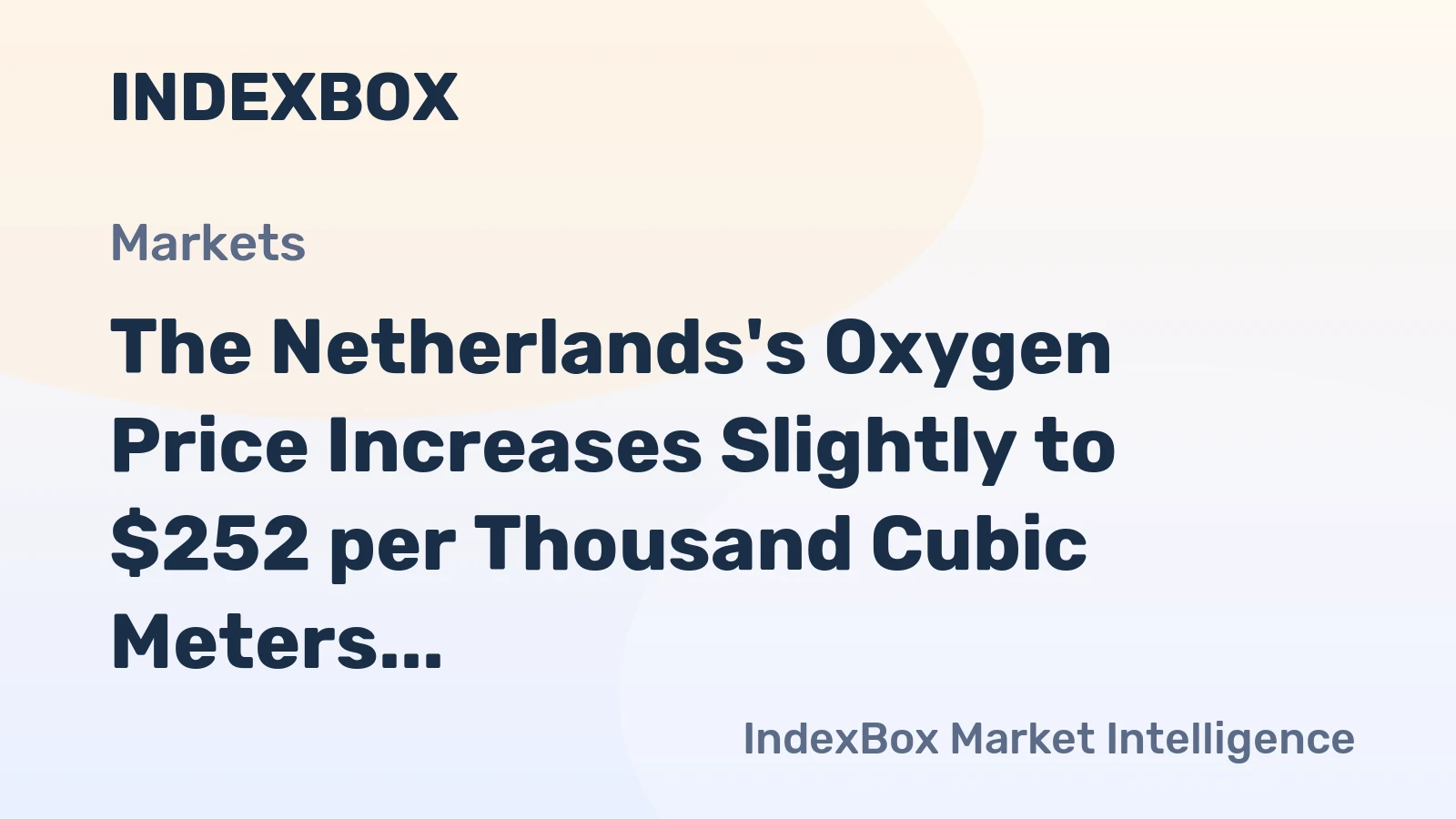 The Netherlands's Oxygen Price Increases Slightly to $252 per Thousand Cubic Meters After Two Consecutive Months of Increase