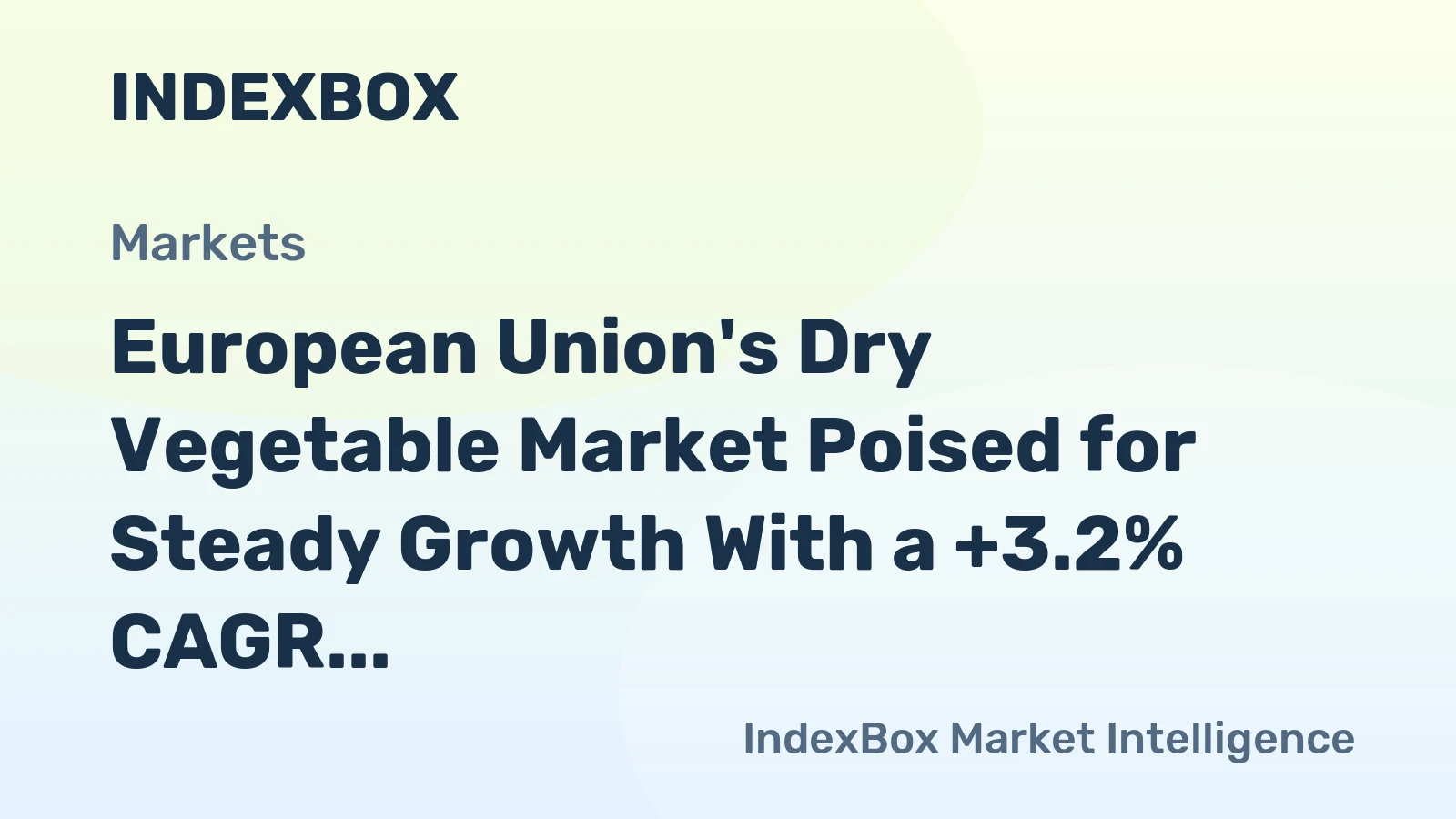European Union's Dry Vegetable Market Poised for Steady Growth With a +3.2% CAGR in Value