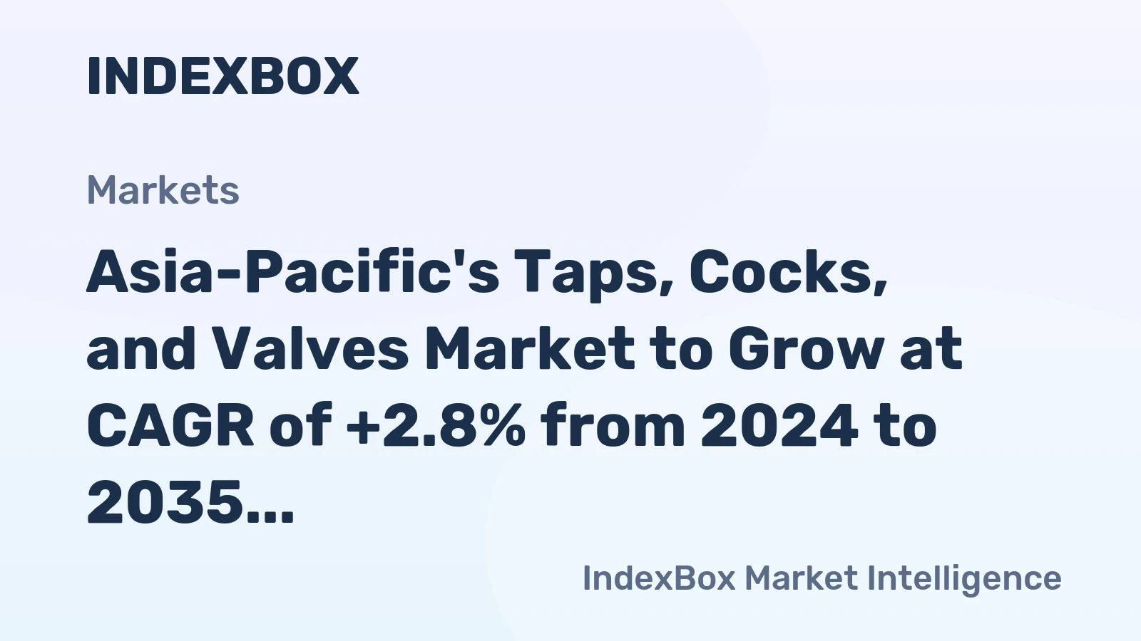 Asia-Pacific's Taps, Cocks, and Valves Market to Grow at CAGR of +2.8% from 2024 to 2035