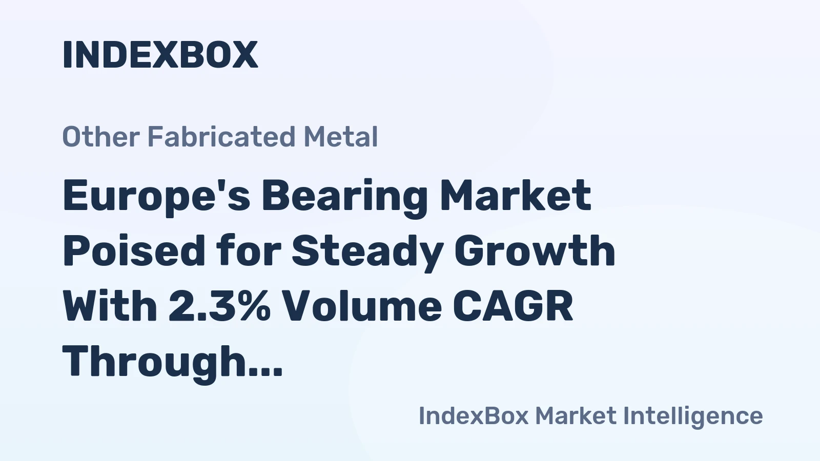 Europe's Bearing Market Poised for Steady Growth With 2.3% Volume CAGR Through 2035