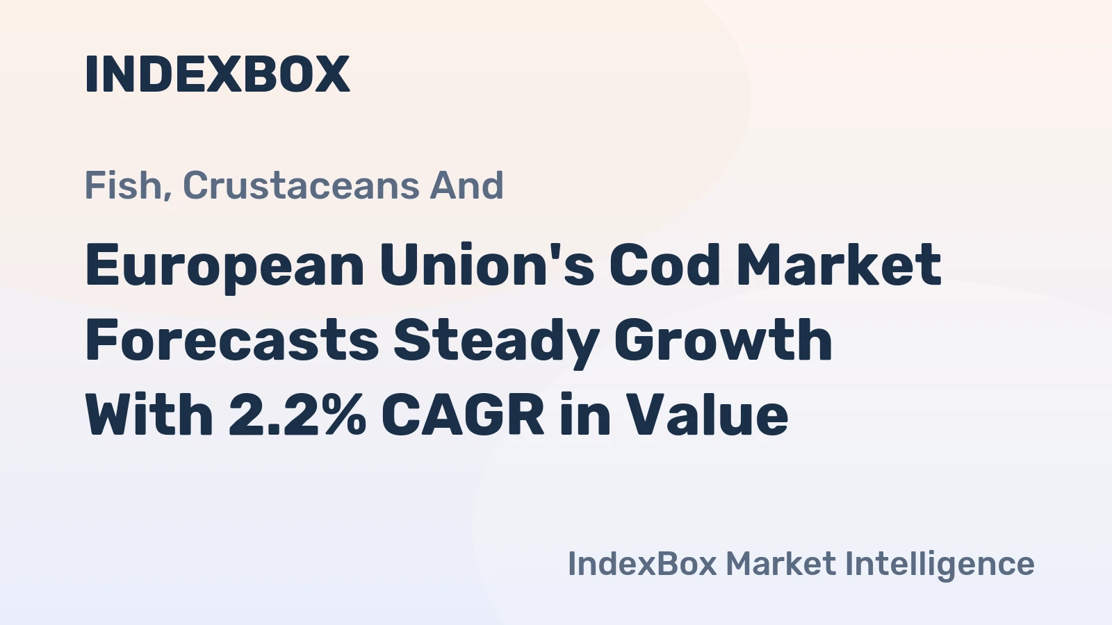 European Union's Cod Market Forecasts Steady Growth With 2.2% CAGR in Value