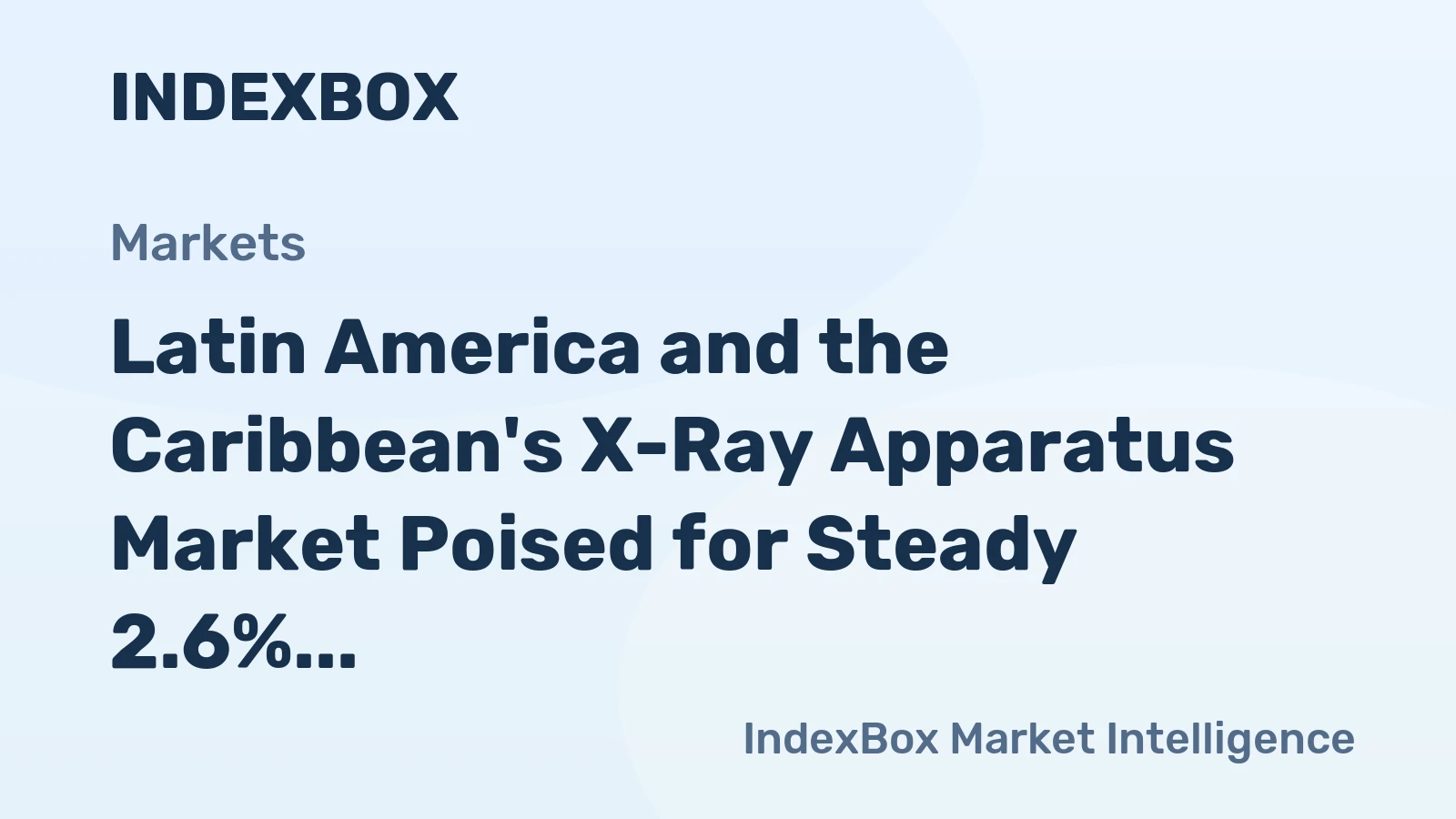 Latin America and the Caribbean's X-Ray Apparatus Market Poised for Steady 2.6% CAGR Growth