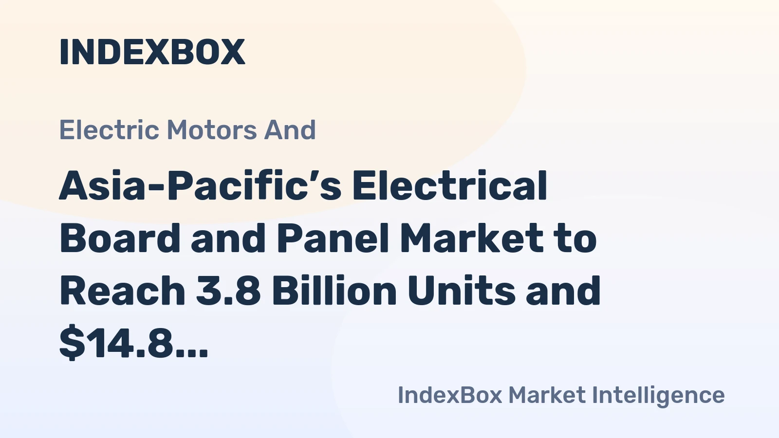 Asia-Pacific’s Electrical Board and Panel Market to Reach 3.8 Billion Units and $14.8 Billion