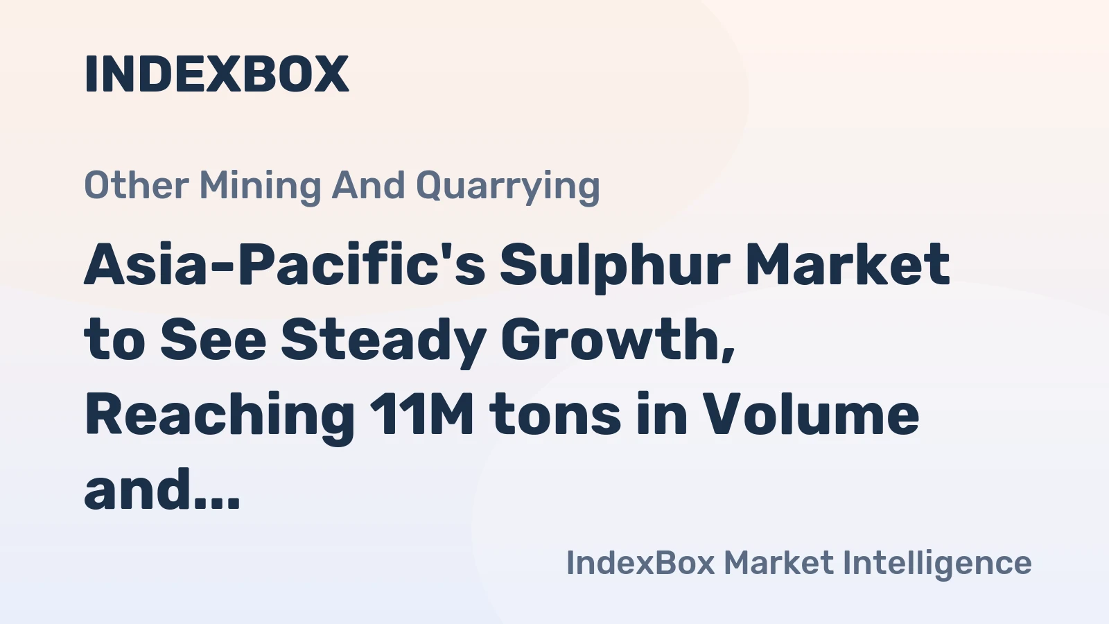 Asia-Pacific's Sulphur Market to See Steady Growth, Reaching 11M tons in Volume and $8.1B in Value by 2035