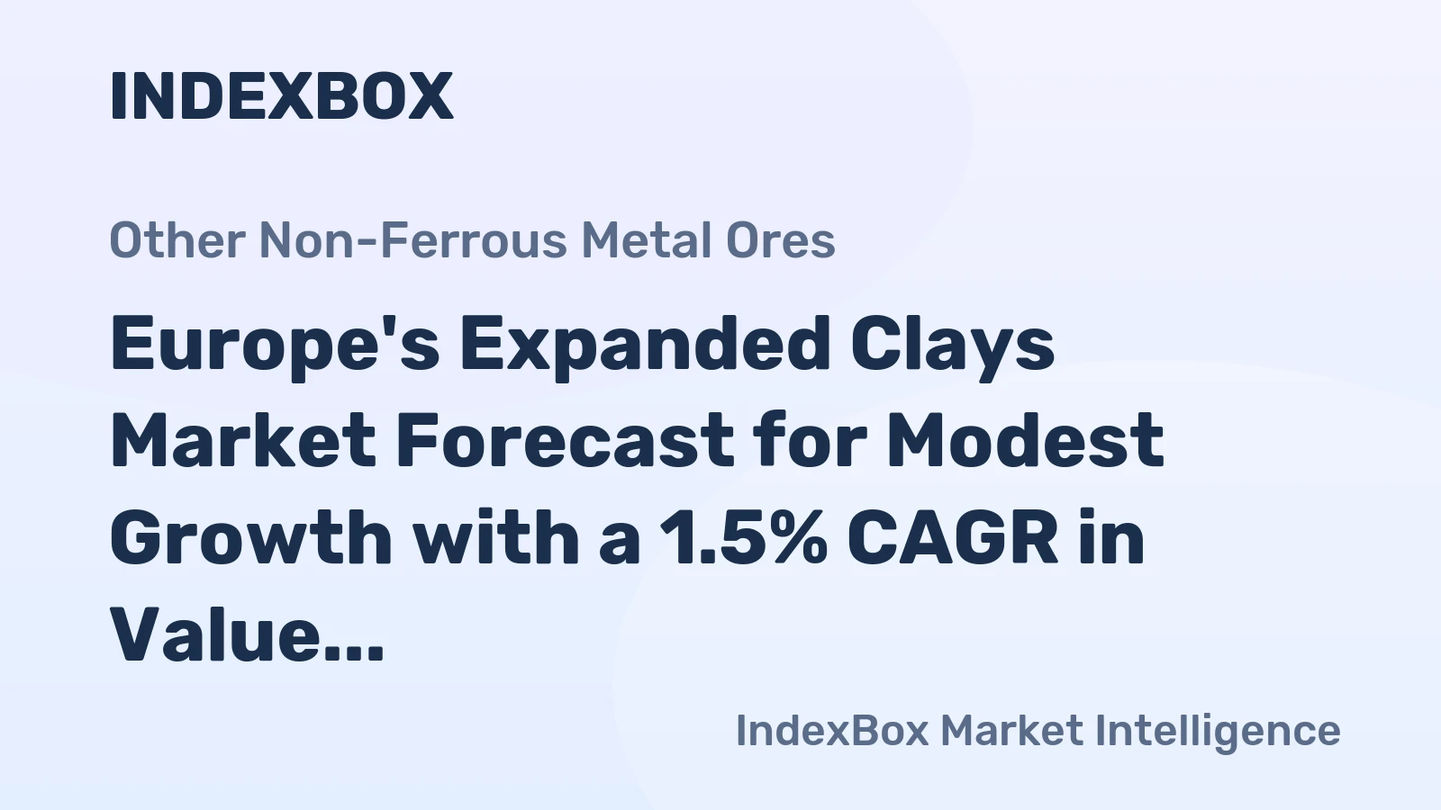Europe's Expanded Clays Market Forecast for Modest Growth with a 1.5% CAGR in Value