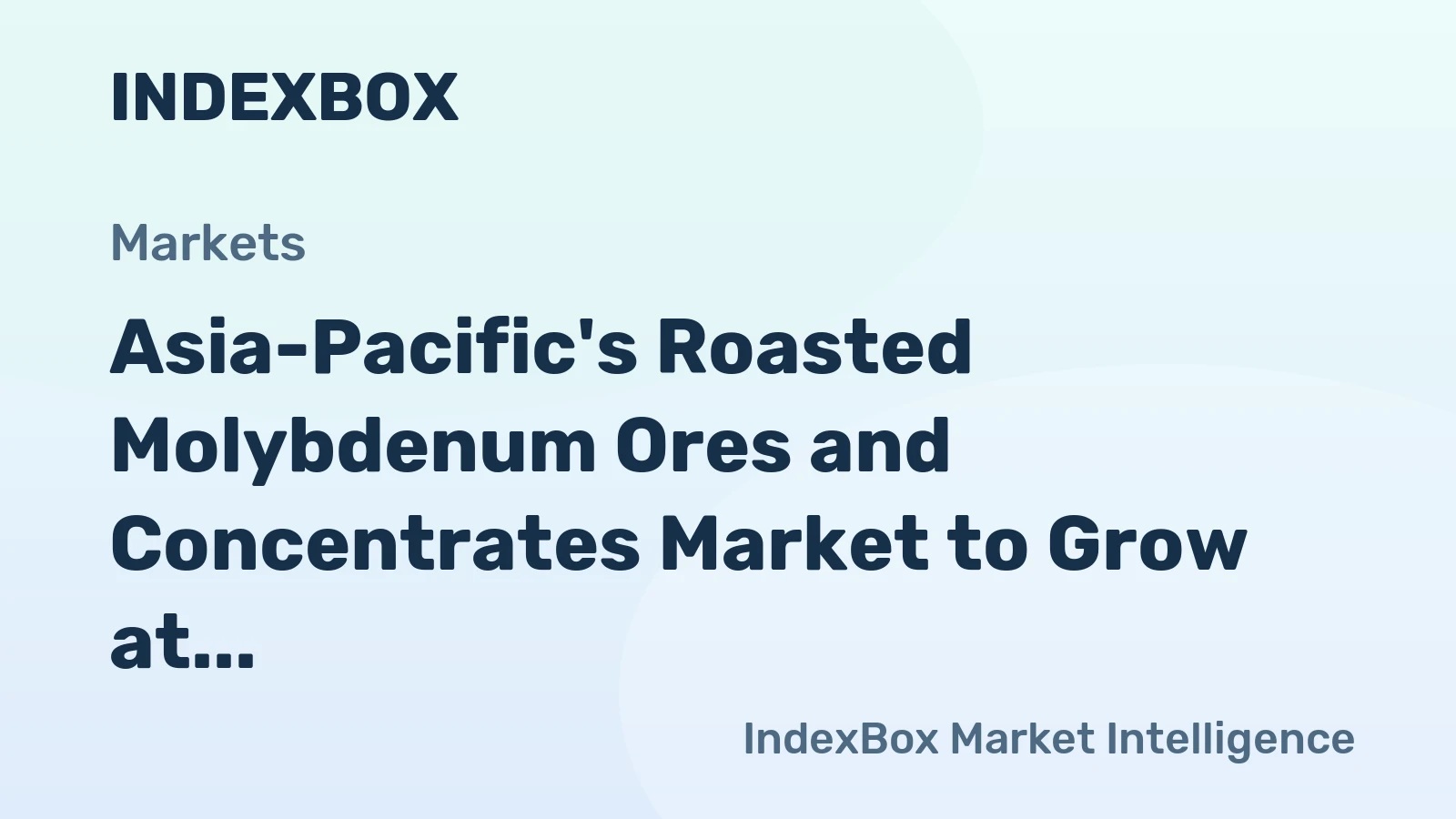 Asia-Pacific's Roasted Molybdenum Ores and Concentrates Market to Grow at a CAGR of +2.7% and Reach $2.9B by 2035
