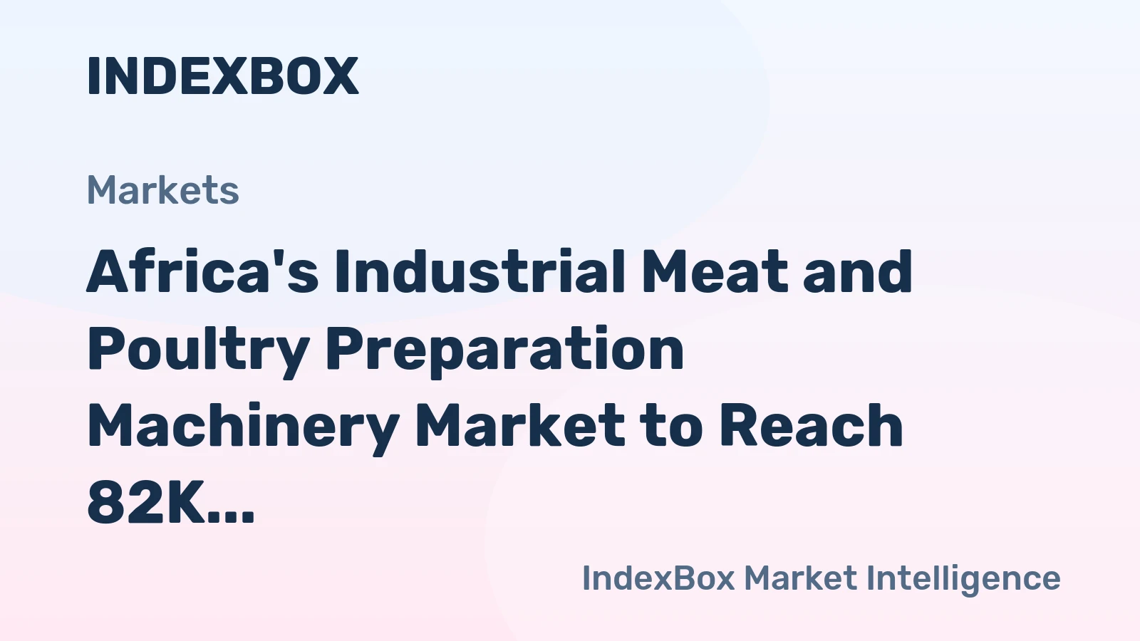 Africa's Industrial Meat and Poultry Preparation Machinery Market to Reach 82K Units and $2.6B by 2035