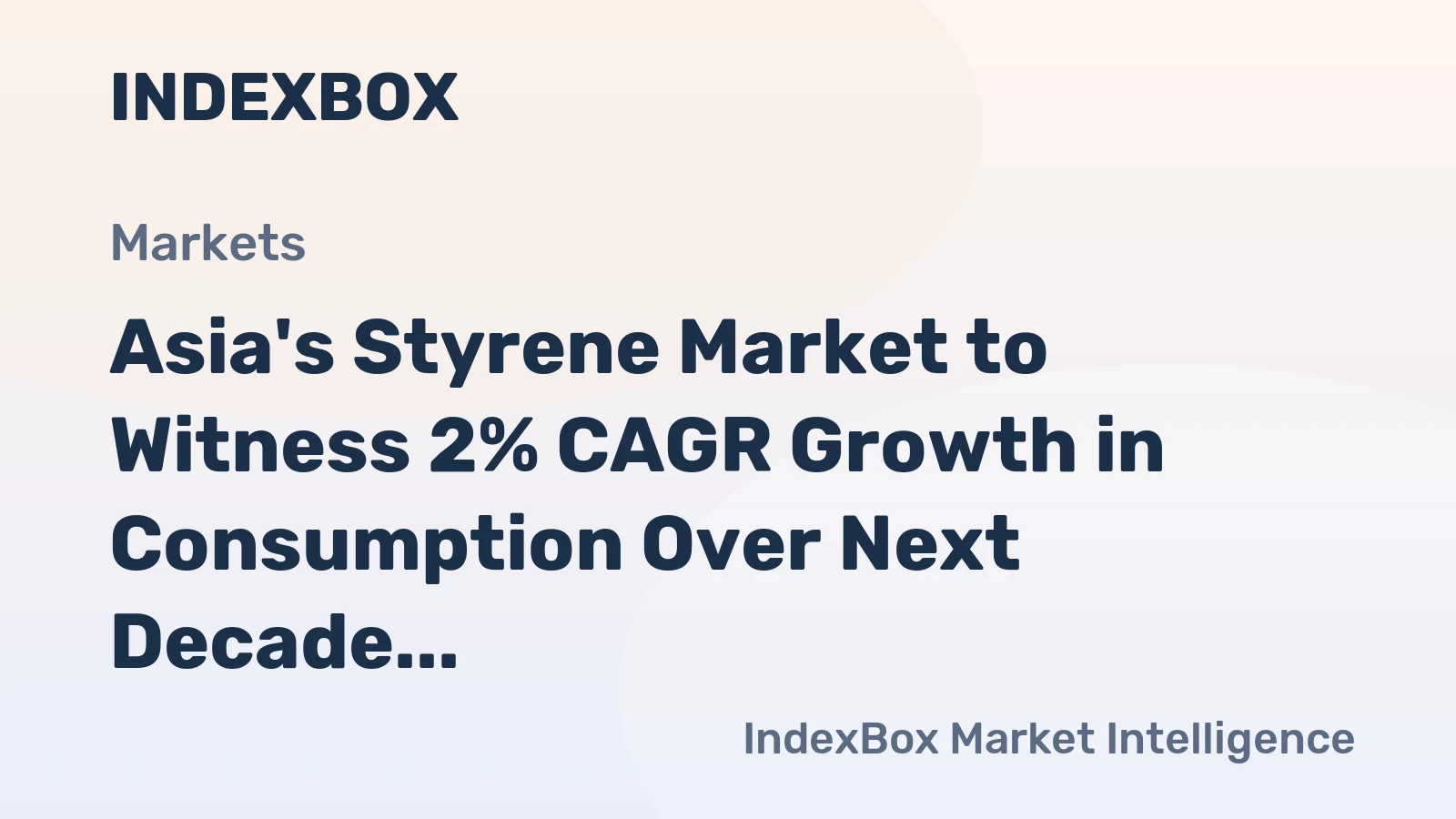 Asia's Styrene Market to Witness 2% CAGR Growth in Consumption Over Next Decade