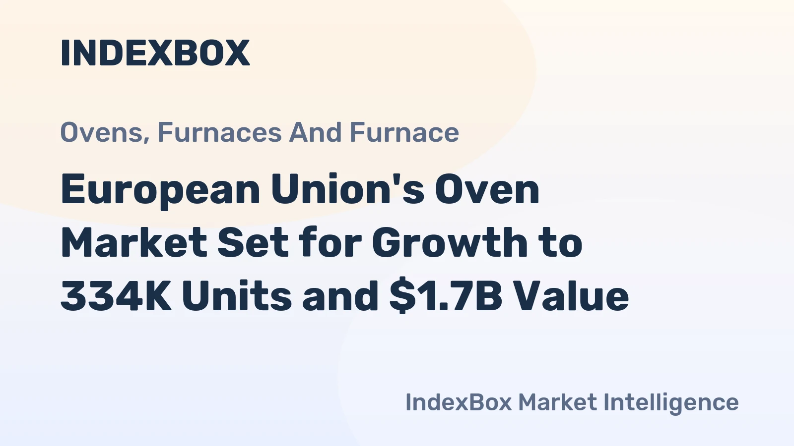 European Union's Oven Market Set for Growth to 334K Units and $1.7B Value