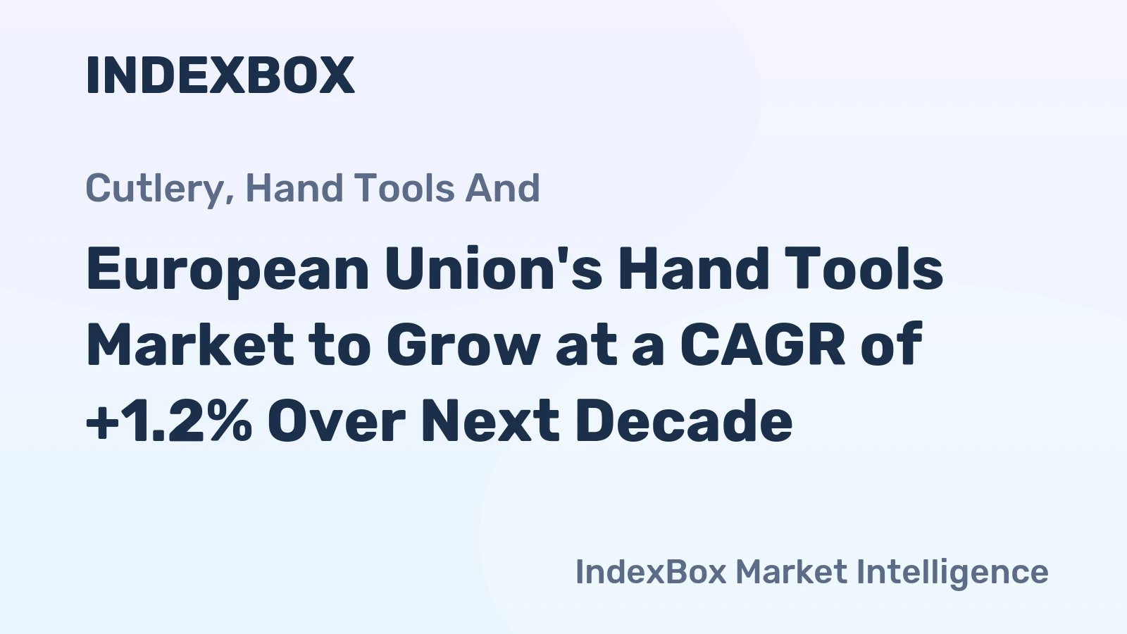 European Union's Hand Tools Market to Grow at a CAGR of +1.2% Over Next Decade