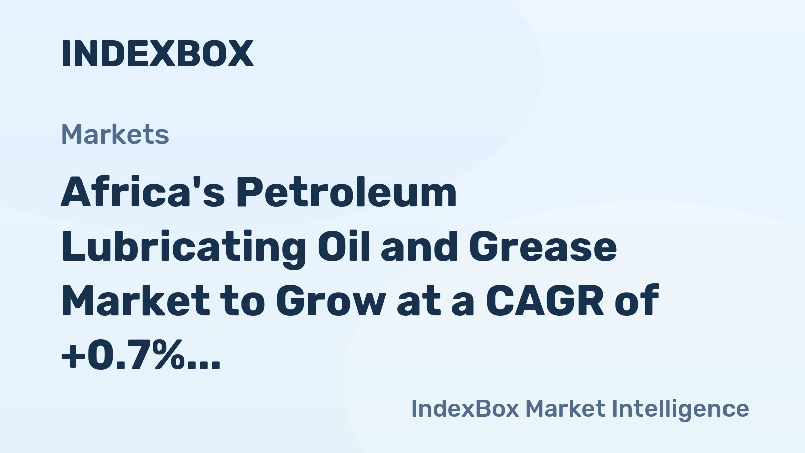 Africa's Petroleum Lubricating Oil and Grease Market to Grow at a CAGR of +0.7% by 2035, Reaching $8B in Value