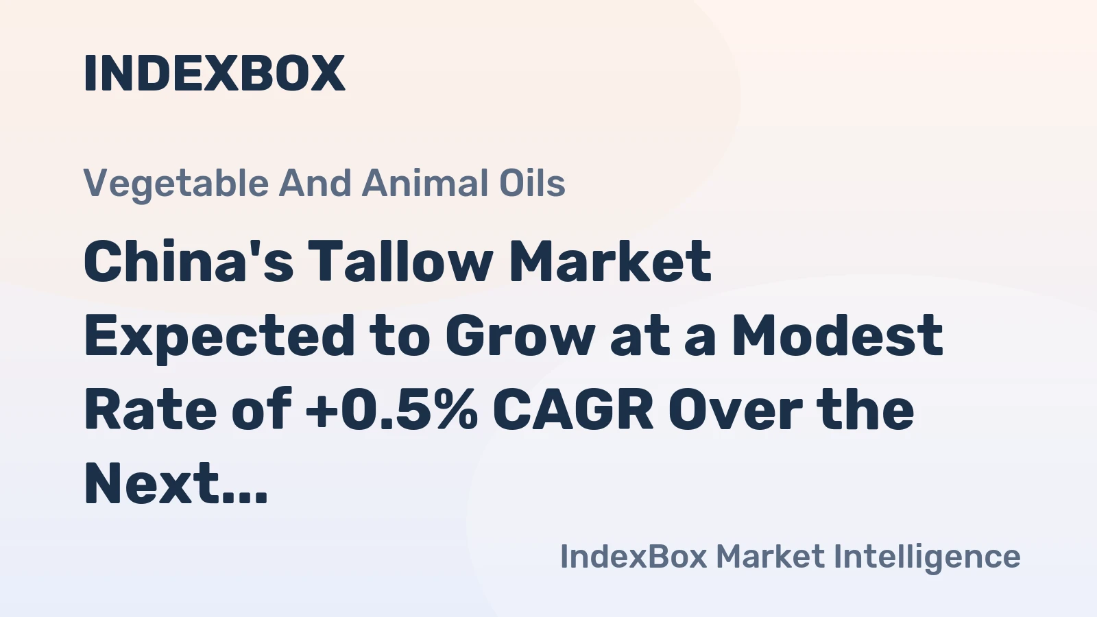 China's Tallow Market Expected to Grow at a Modest Rate of +0.5% CAGR Over the Next Decade