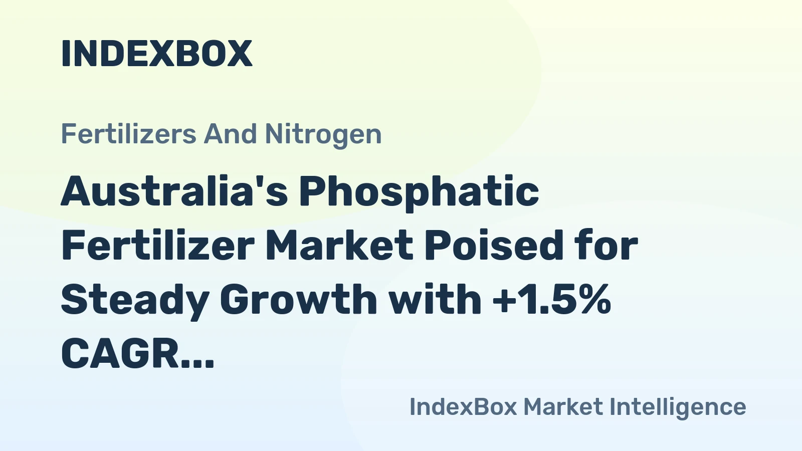 Australia's Phosphatic Fertilizer Market Poised for Steady Growth with +1.5% CAGR