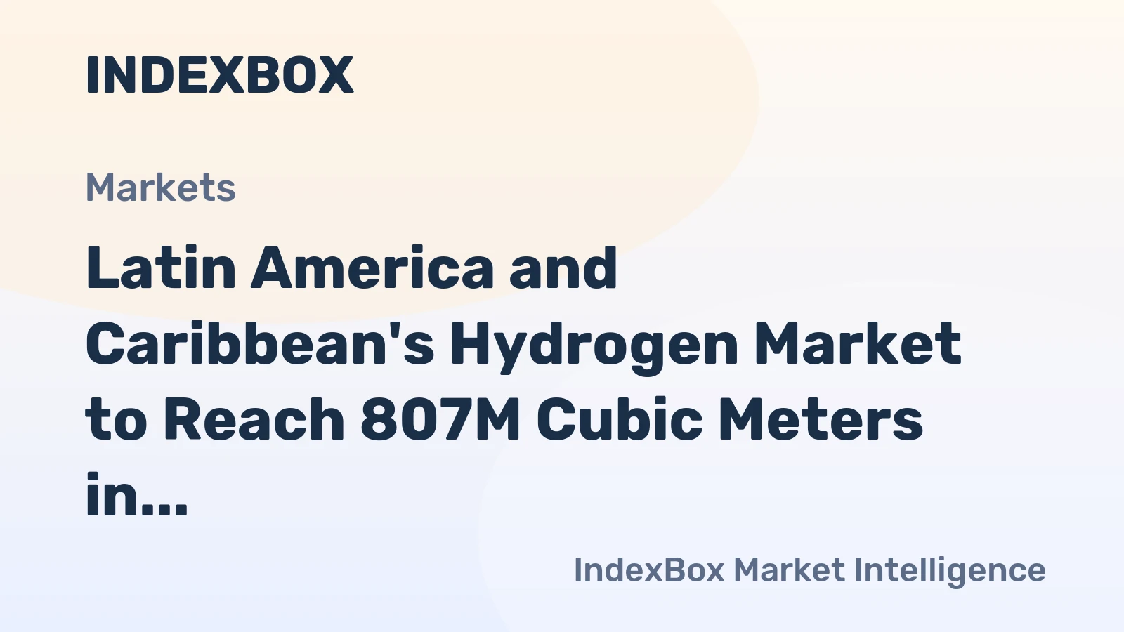 Latin America and Caribbean's Hydrogen Market to Reach 807M Cubic Meters in Volume and $326M in Value by 2035