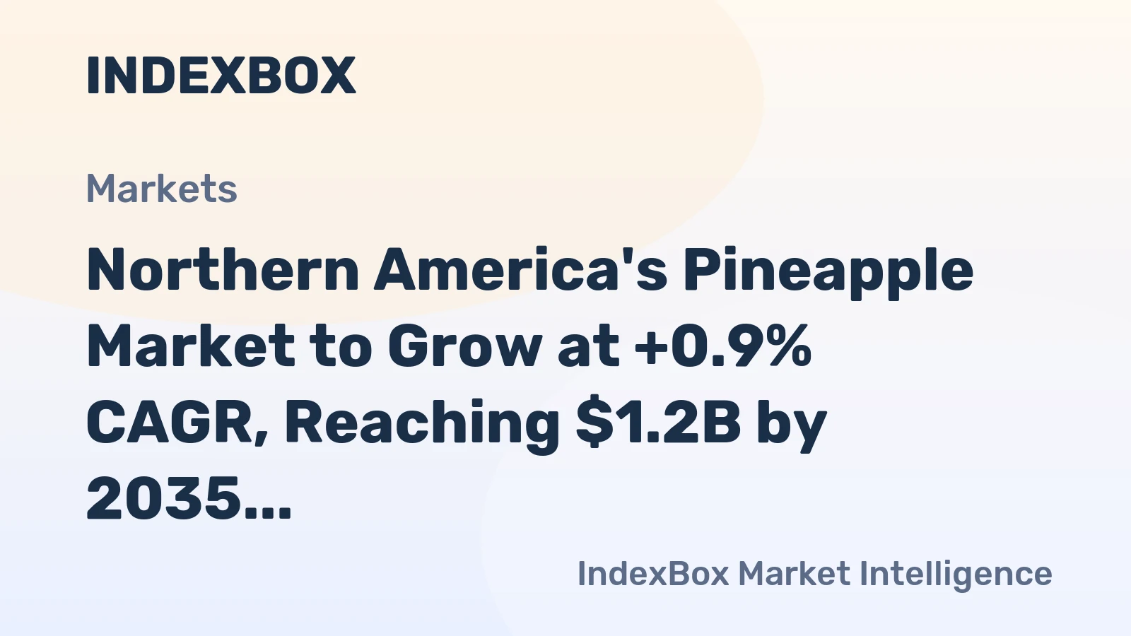 Northern America's Pineapple Market to Grow at +0.9% CAGR, Reaching $1.2B by 2035