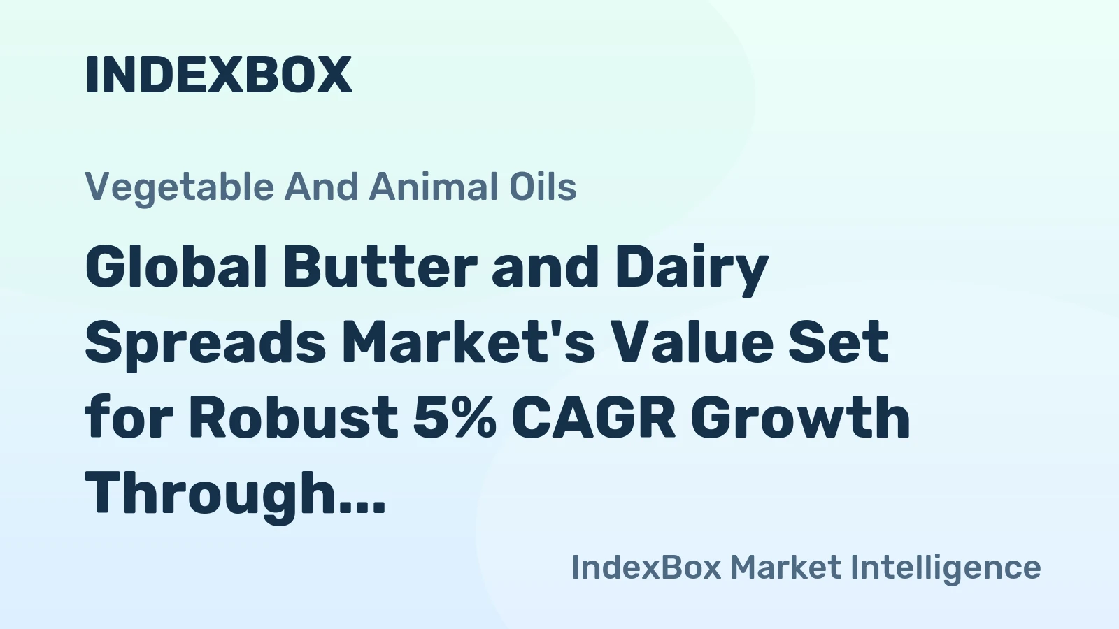 Global Butter and Dairy Spreads Market's Value Set for Robust 5% CAGR Growth Through 2035