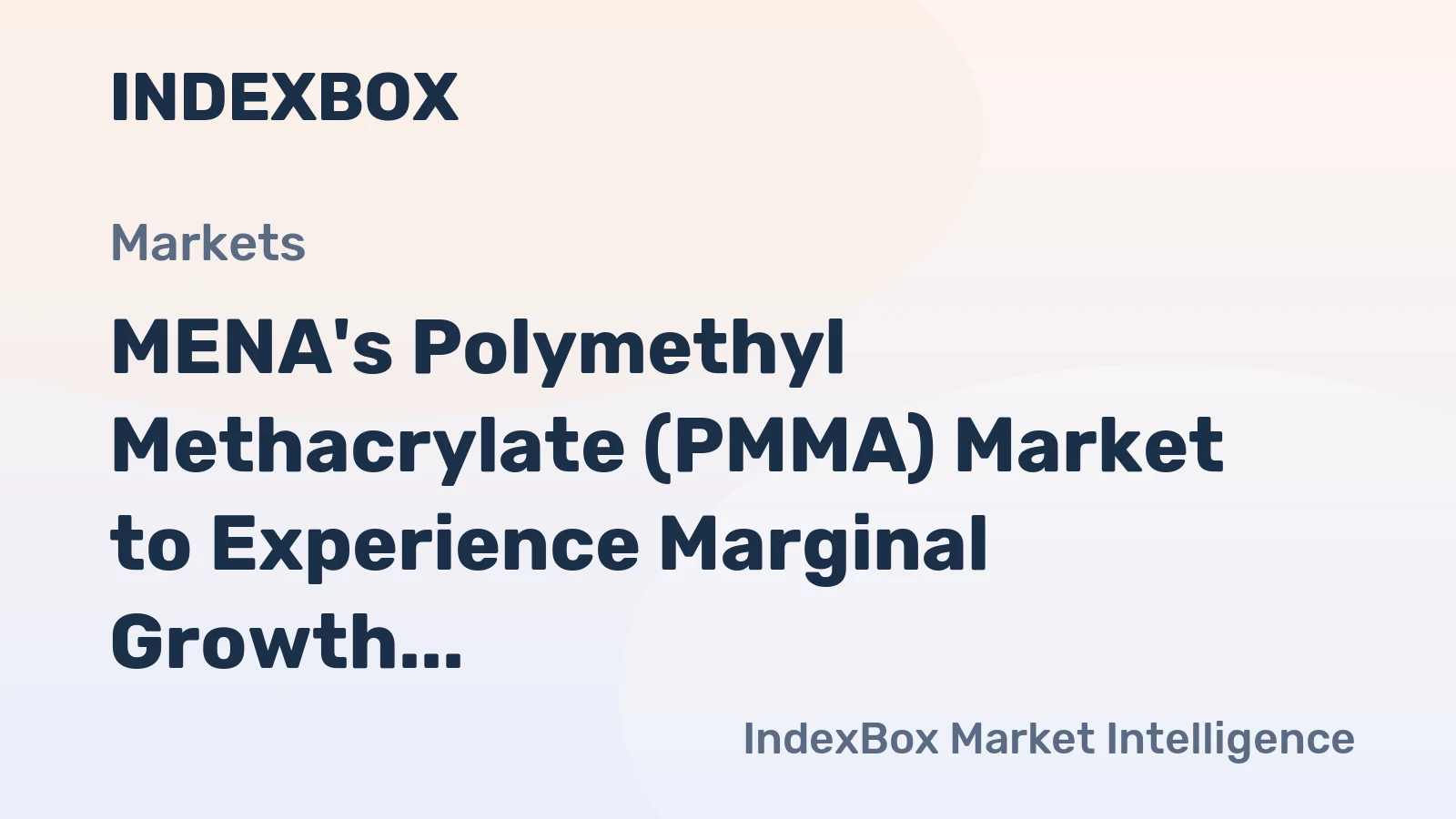 MENA's Polymethyl Methacrylate (PMMA) Market to Experience Marginal Growth with CAGR of +0.1% over the Next Decade