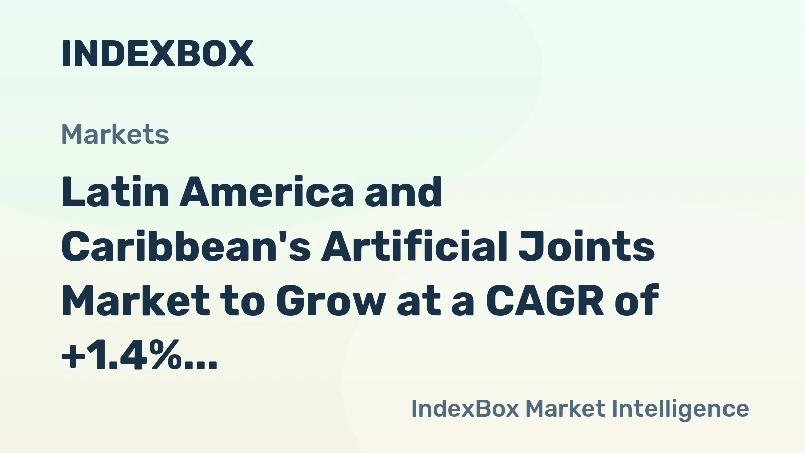 Latin America and Caribbean's Artificial Joints Market to Grow at a CAGR of +1.4% Over Next Decade, Reaching $4B by 2035