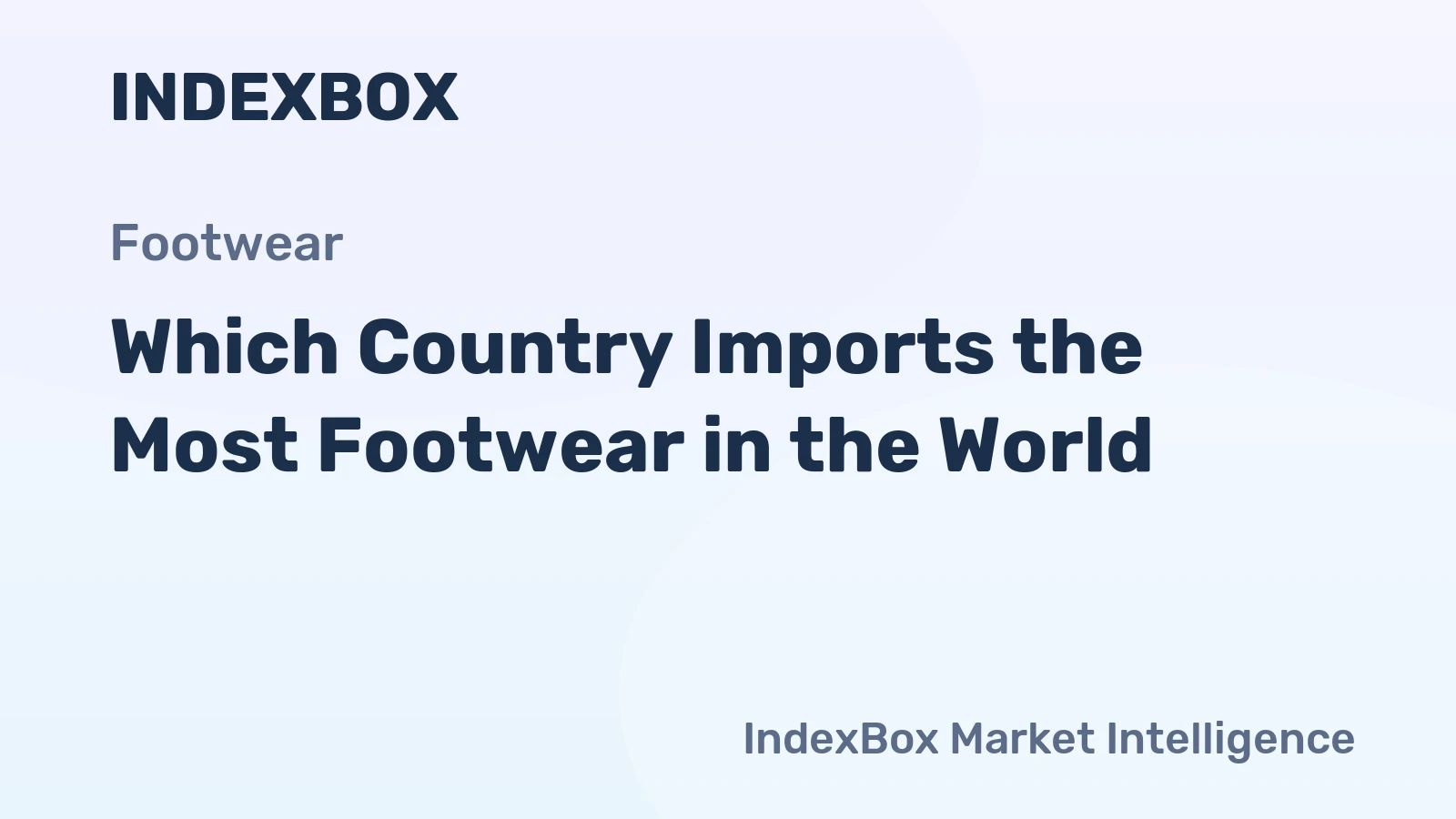 Which Country Imports the Most Footwear in the World?
