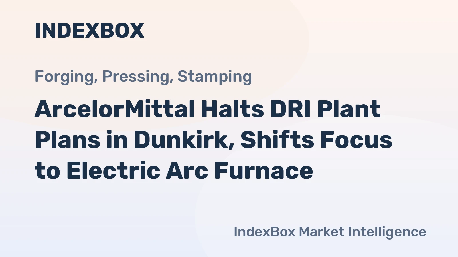 ArcelorMittal Halts DRI Plant Plans in Dunkirk, Shifts Focus to Electric Arc Furnace