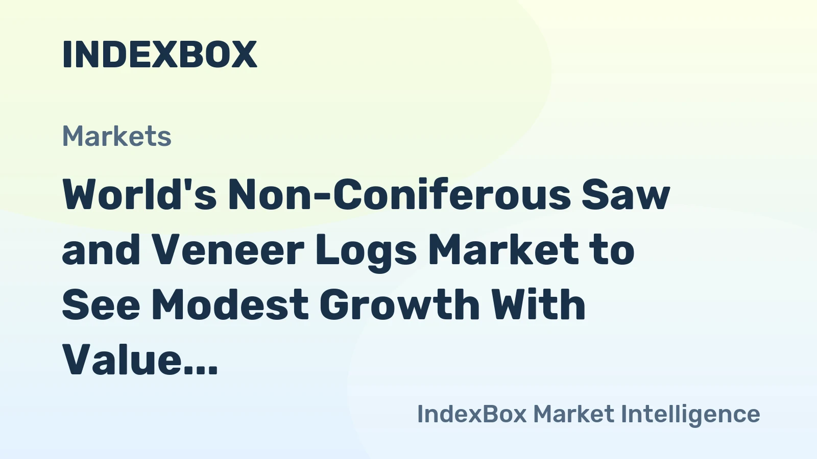 World's Non-Coniferous Saw and Veneer Logs Market to See Modest Growth With Value CAGR of +1.3% Through 2035