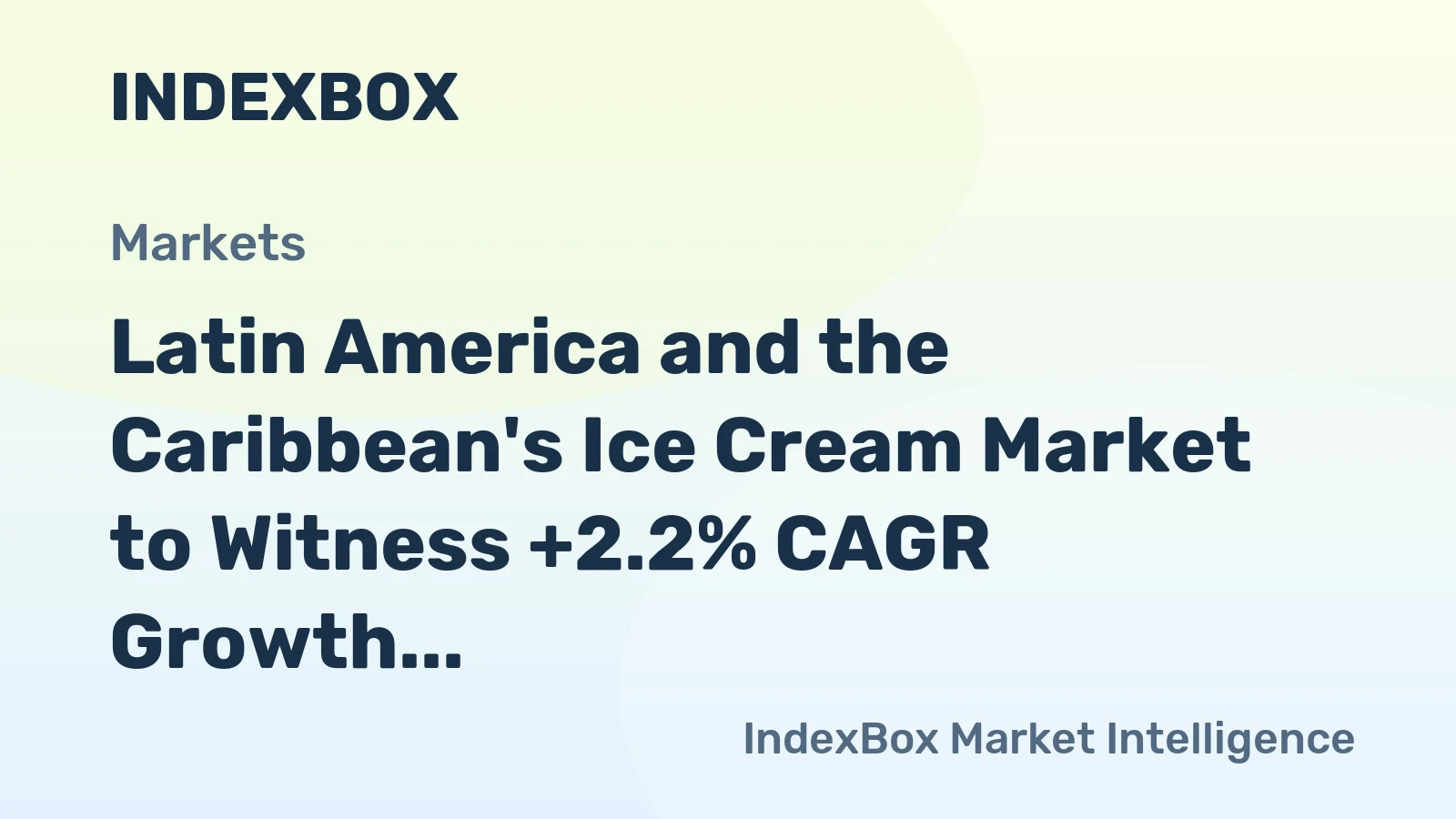 Latin America and the Caribbean's Ice Cream Market to Witness +2.2% CAGR Growth Over Next Decade