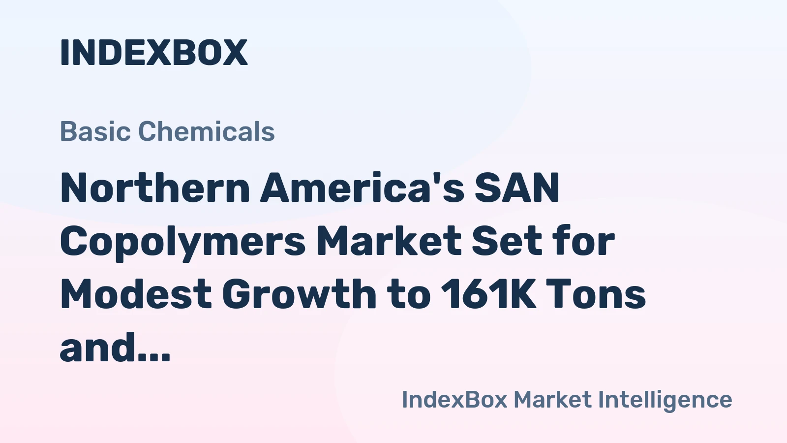 Northern America's SAN Copolymers Market Set for Modest Growth to 161K Tons and $390M