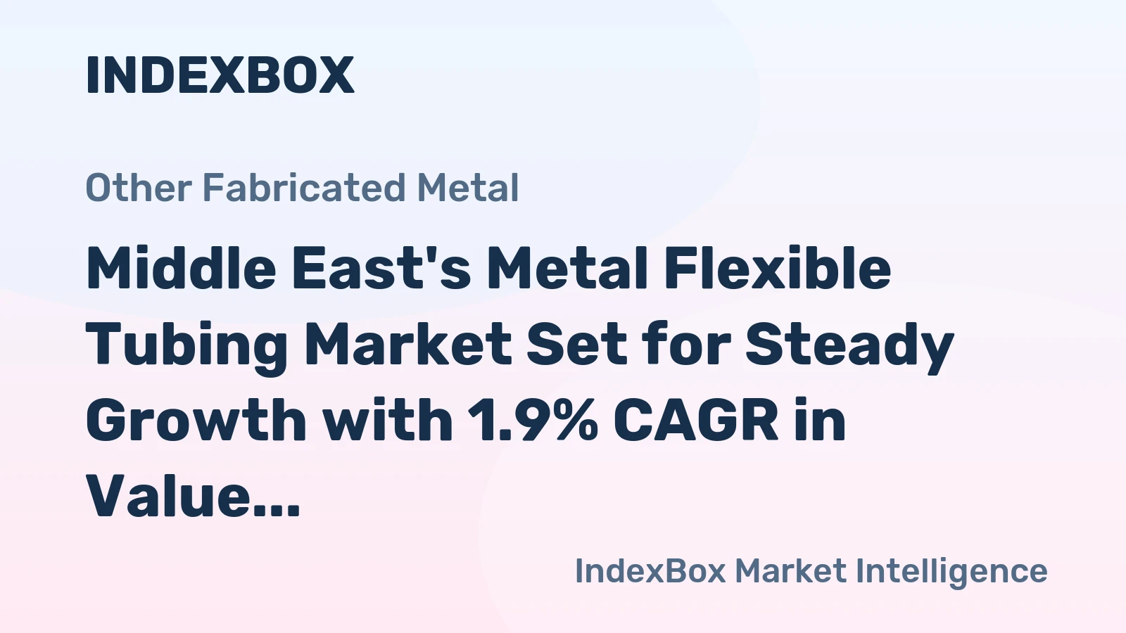 Middle East's Metal Flexible Tubing Market Set for Steady Growth with 1.9% CAGR in Value