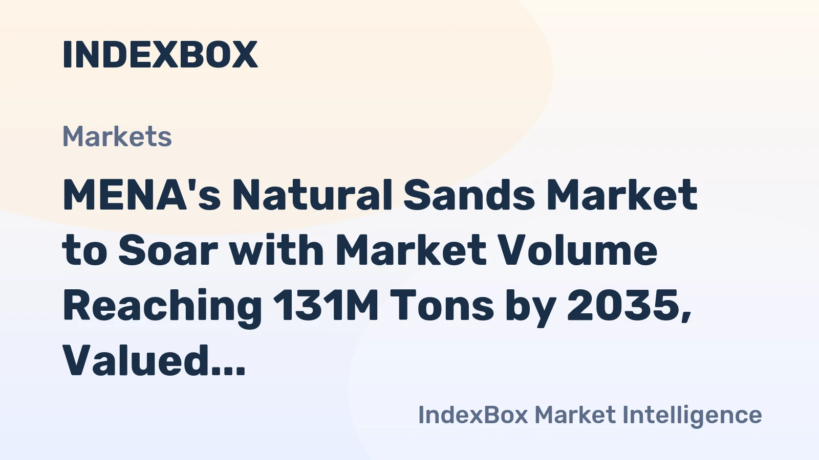 MENA's Natural Sands Market to Soar with Market Volume Reaching 131M Tons by 2035, Valued at $8.3B