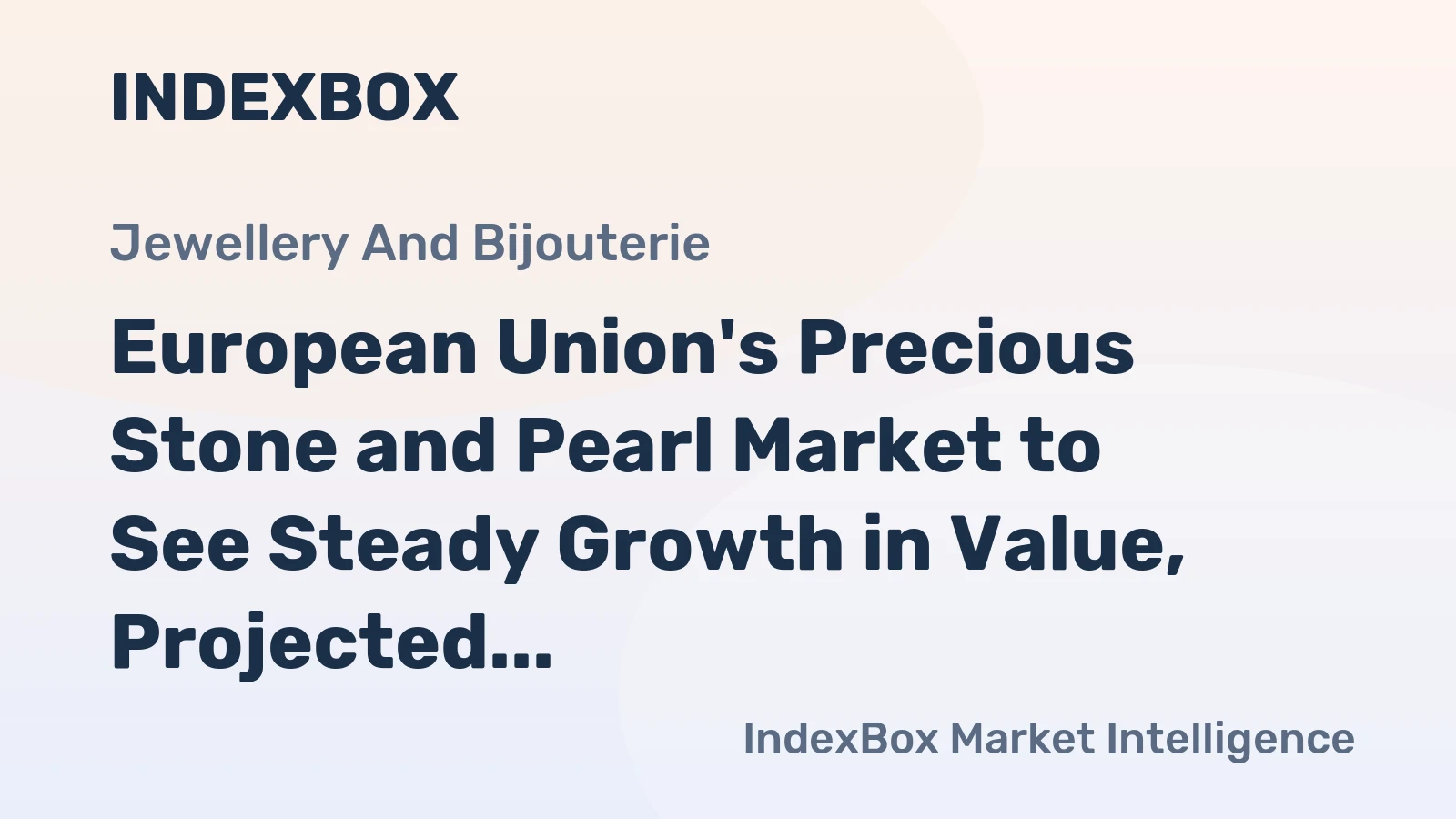 European Union's Precious Stone and Pearl Market to See Steady Growth in Value, Projected to Reach $13.1B by 2035