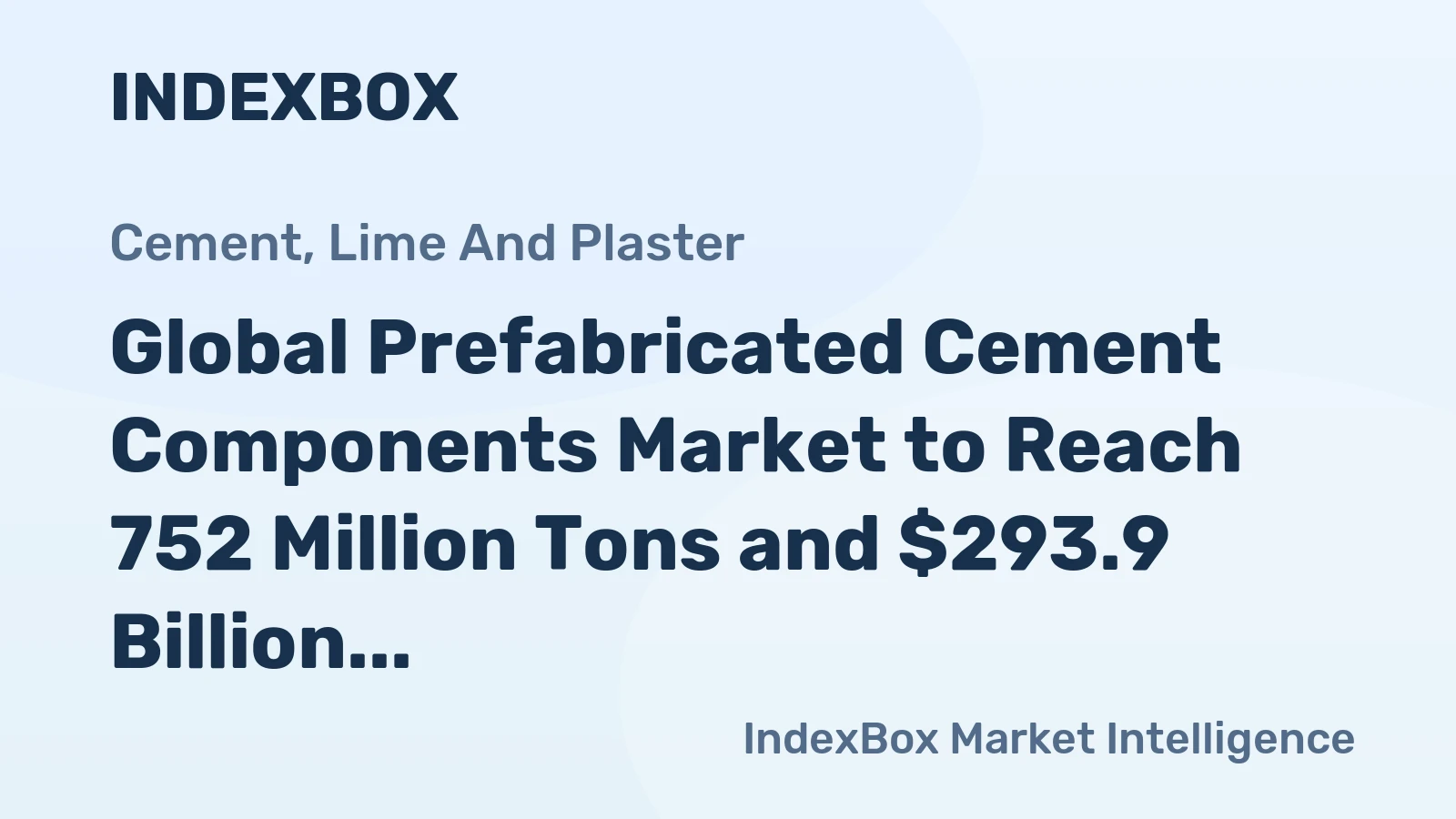 Global Prefabricated Cement Components Market to Reach 752 Million Tons and $293.9 Billion by 2035