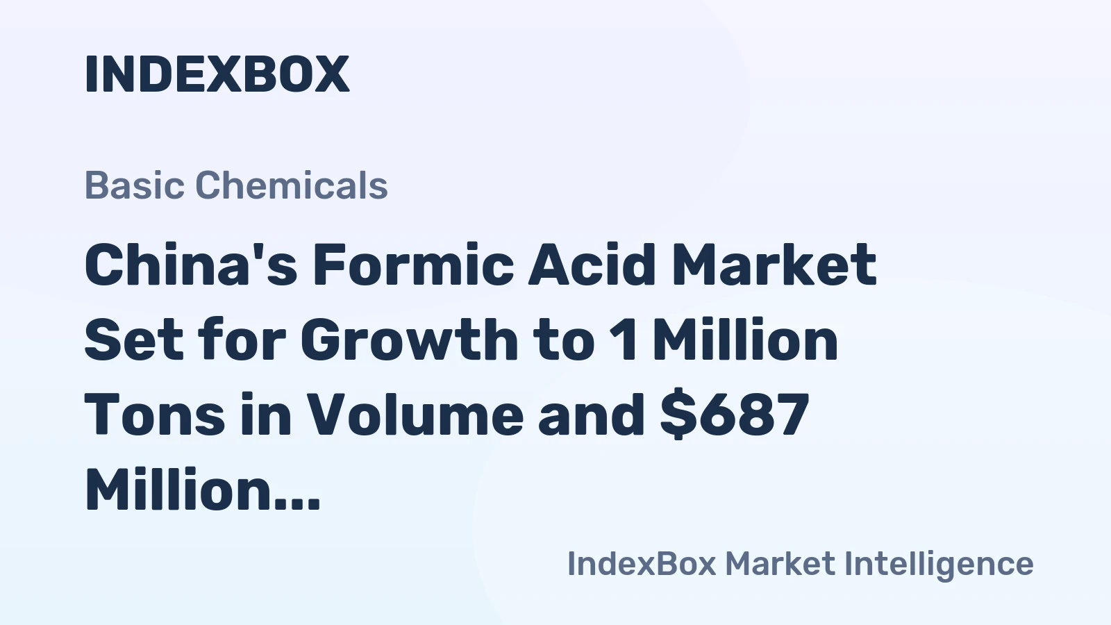 China's Formic Acid Market Set for Growth to 1 Million Tons in Volume and $687 Million in Value
