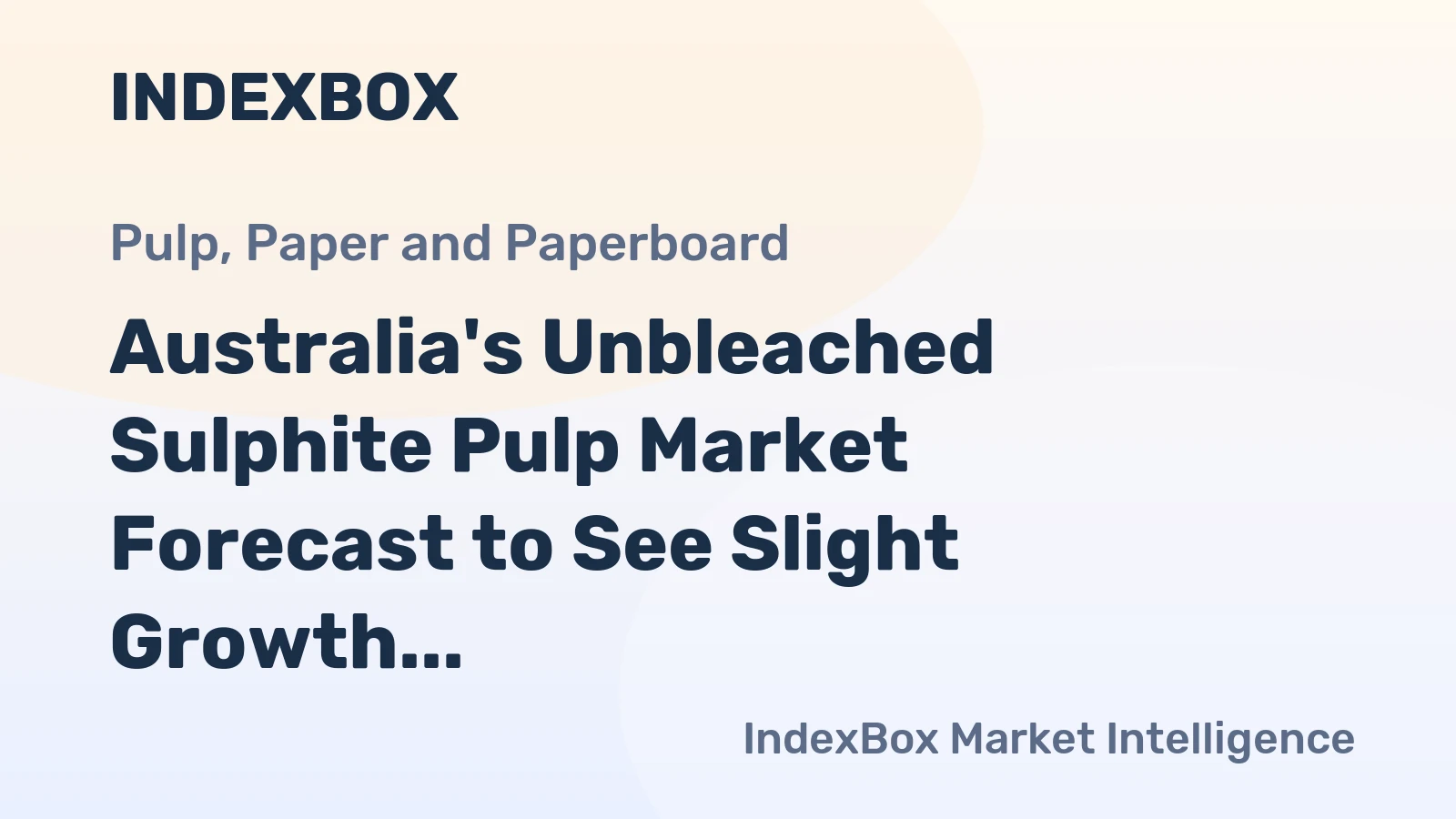 Australia's Unbleached Sulphite Pulp Market Forecast to See Slight Growth With a +0.8% Volume CAGR
