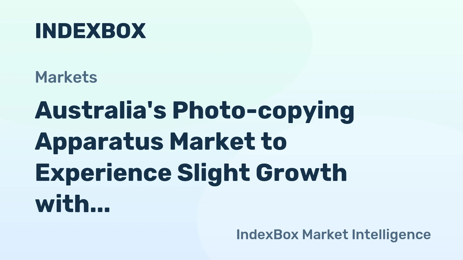 Australia's Photo-copying Apparatus Market to Experience Slight Growth with +0.4% CAGR