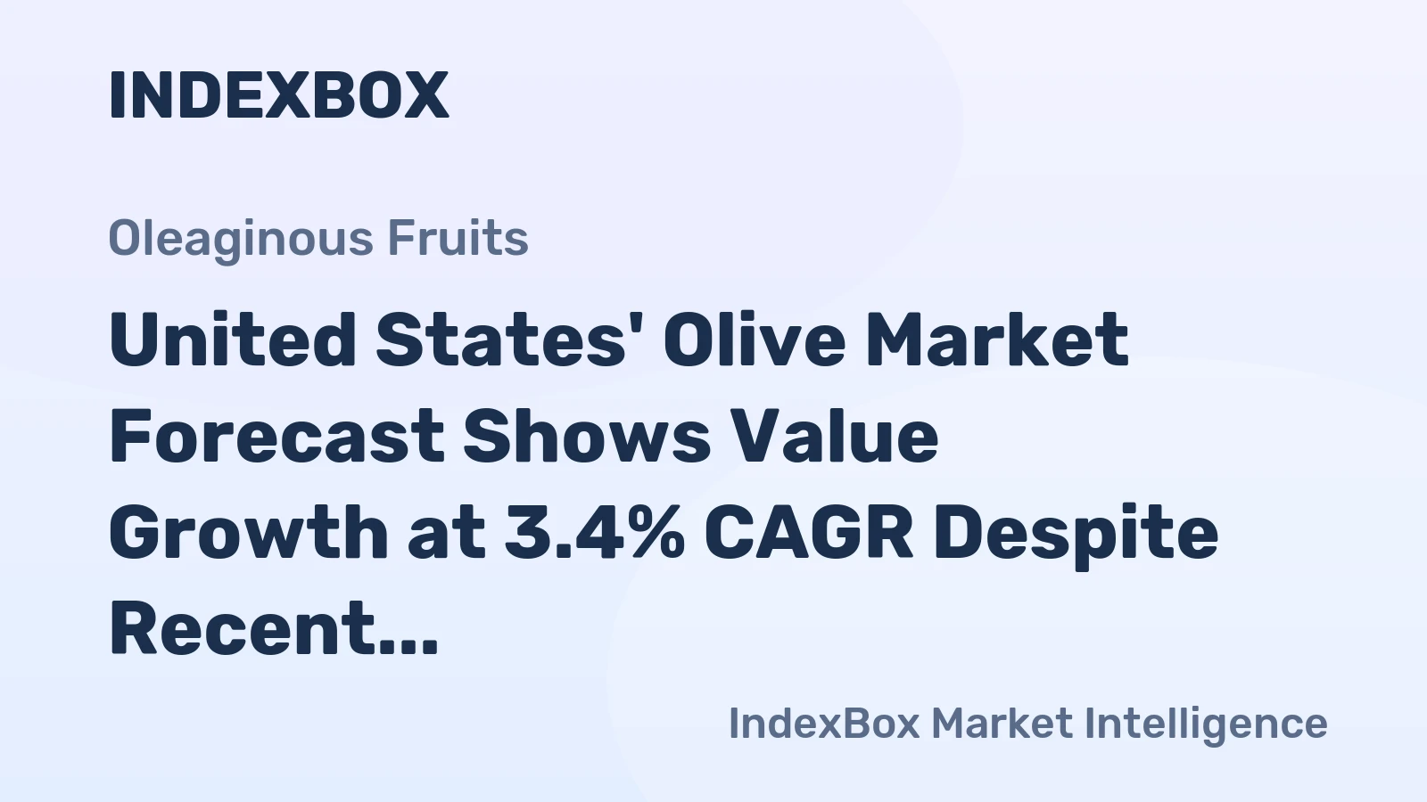 United States' Olive Market Forecast Shows Value Growth at 3.4% CAGR Despite Recent Contraction