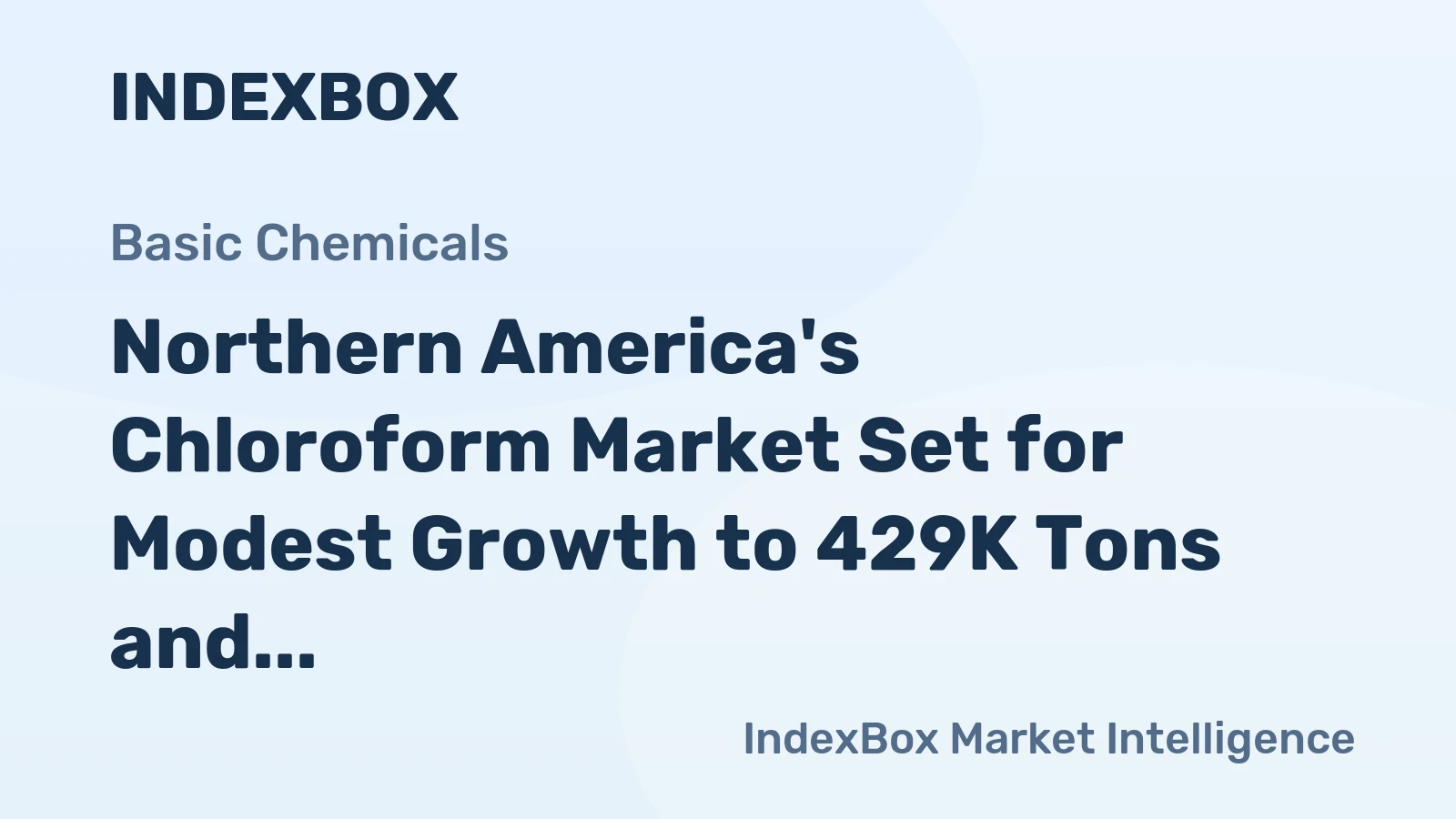 Northern America's Chloroform Market Set for Modest Growth to 429K Tons and $334M