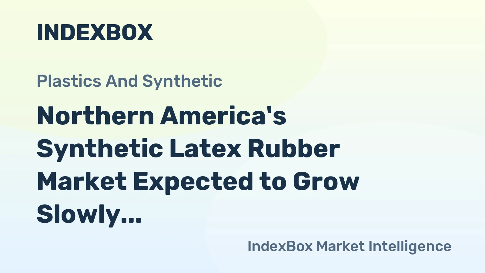 Northern America's Synthetic Latex Rubber Market Expected to Grow Slowly but Steadily with CAGR of +0.4% Over Next Decade