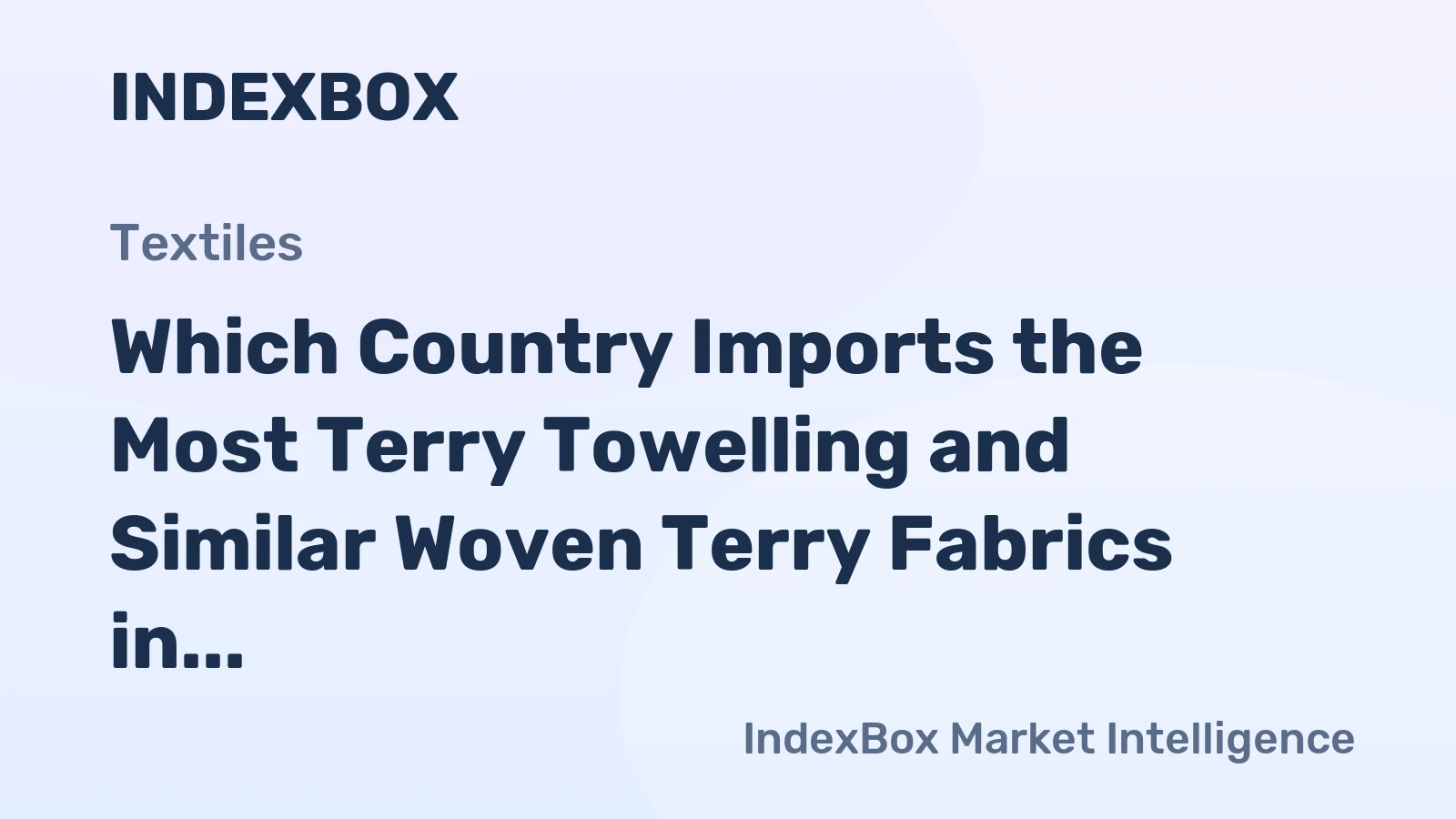 Which Country Imports the Most Terry Towelling and Similar Woven Terry Fabrics in the World?